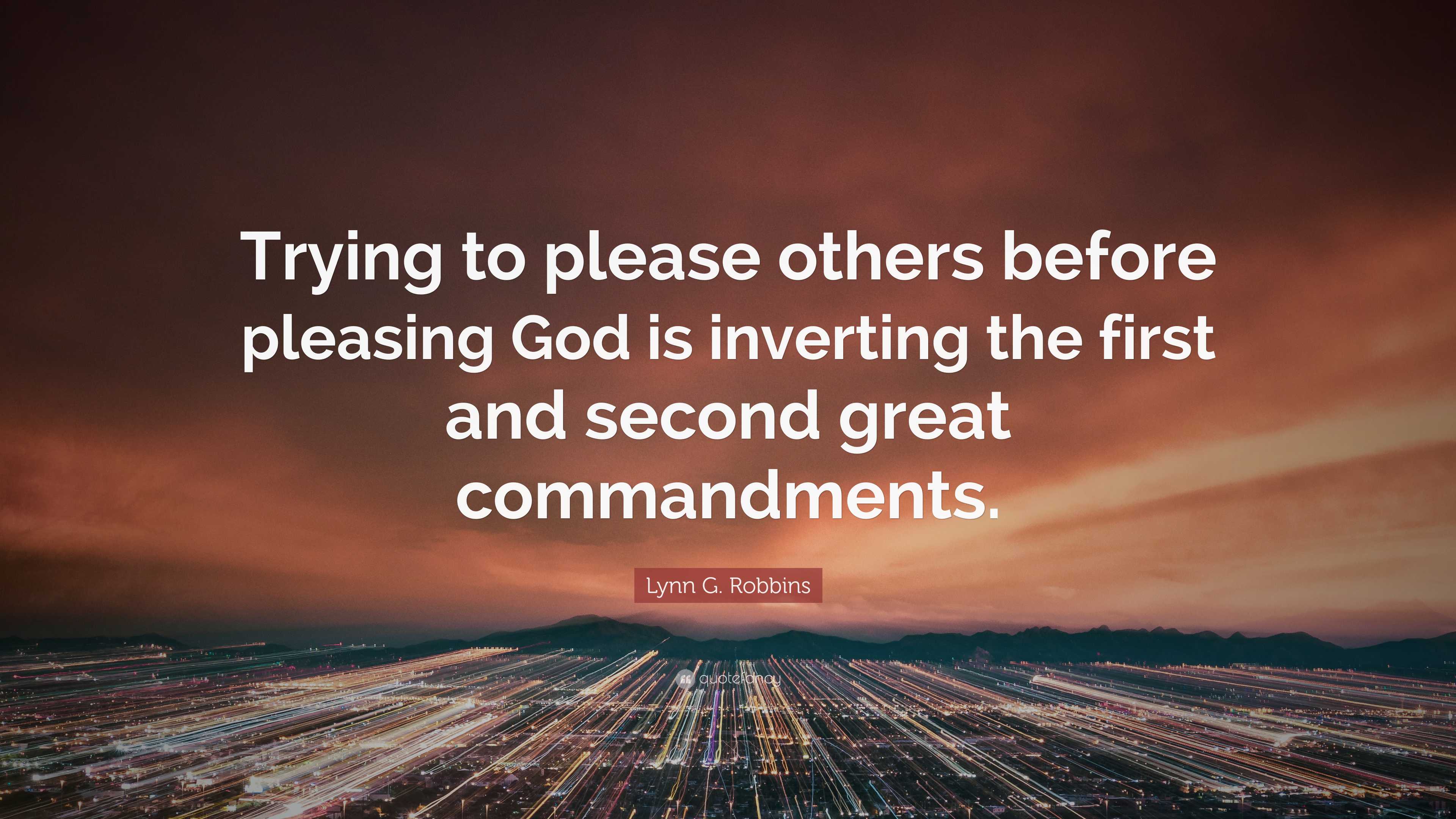 Lynn G. Robbins Quote: “Trying to please others before pleasing God is ...