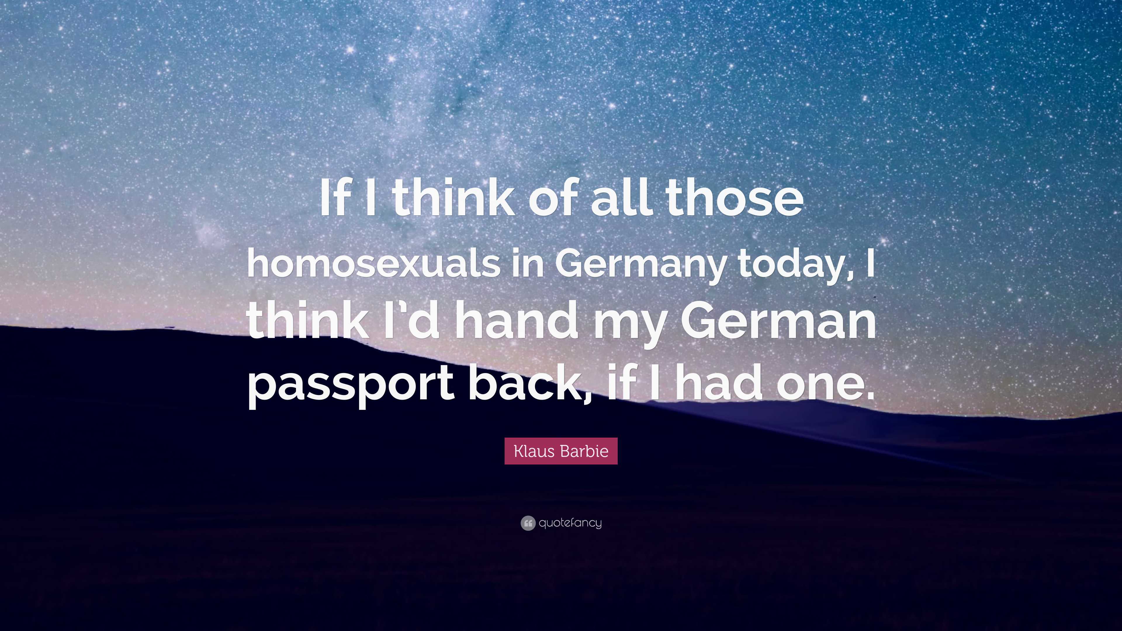 Klaus Barbie Quote: “If I think of all those homosexuals in Germany ...