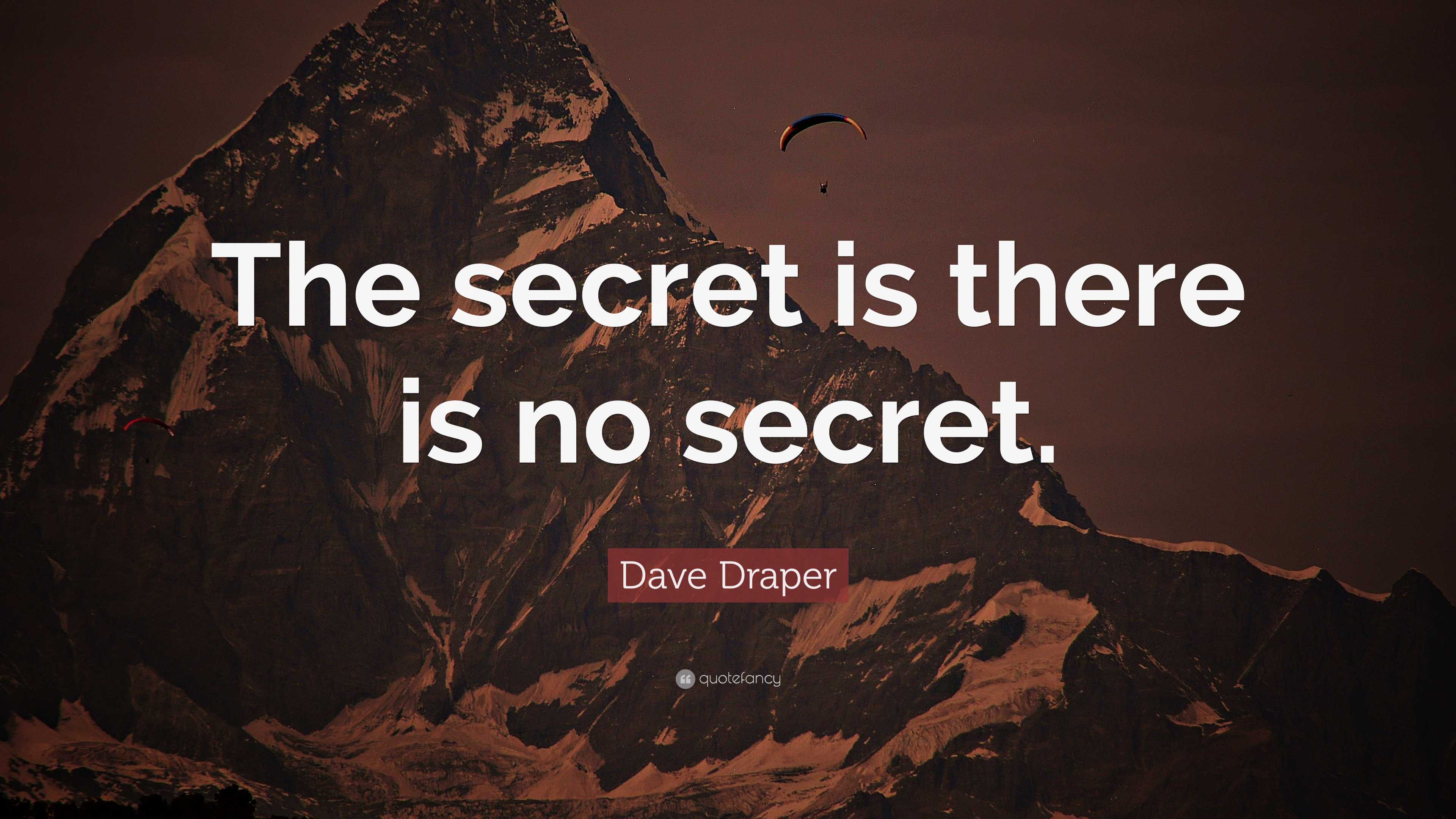 Dave Draper Quote: “The secret is there is no secret.”
