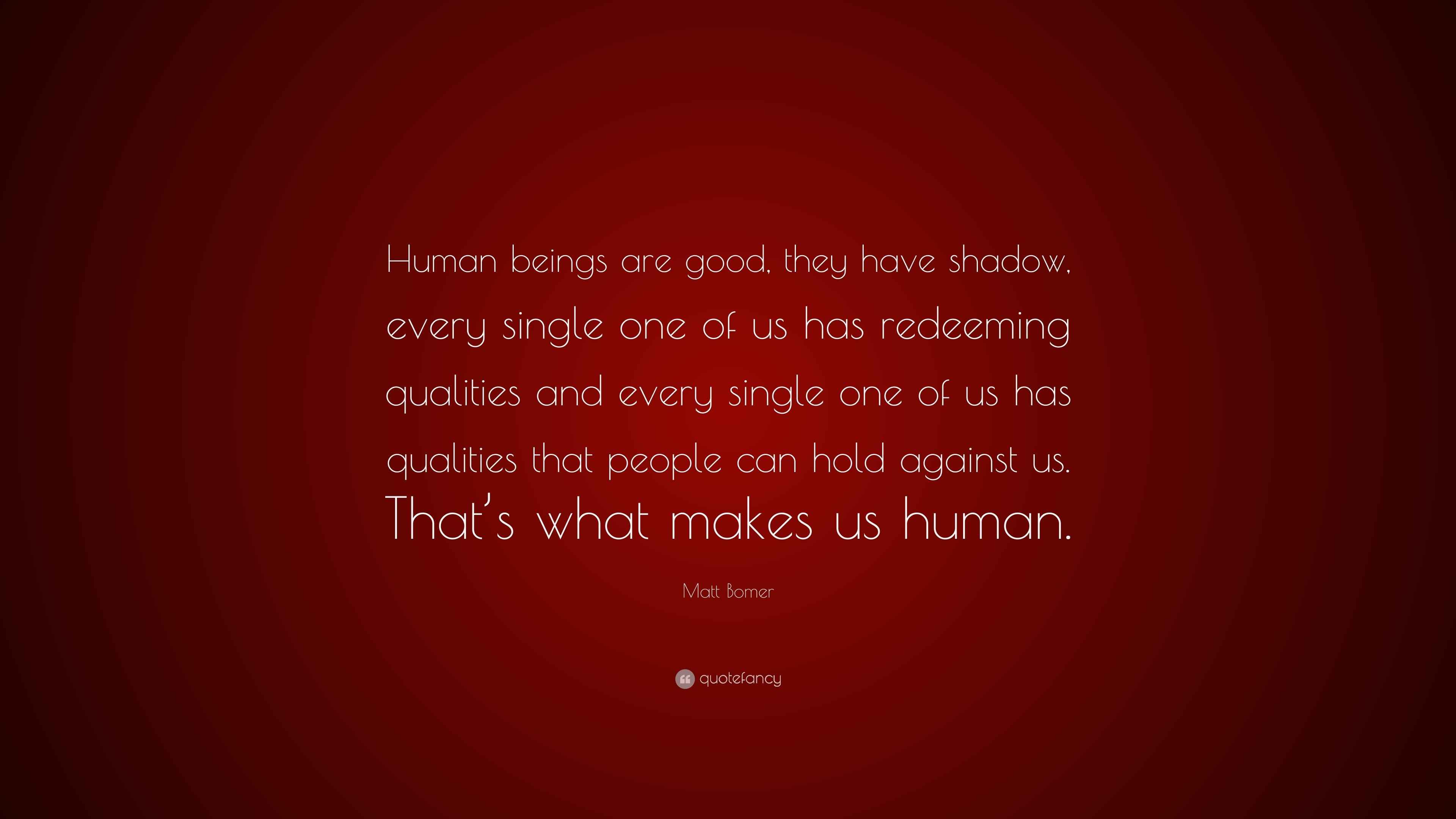 Matt Bomer Quote: “Human beings are good, they have shadow, every ...