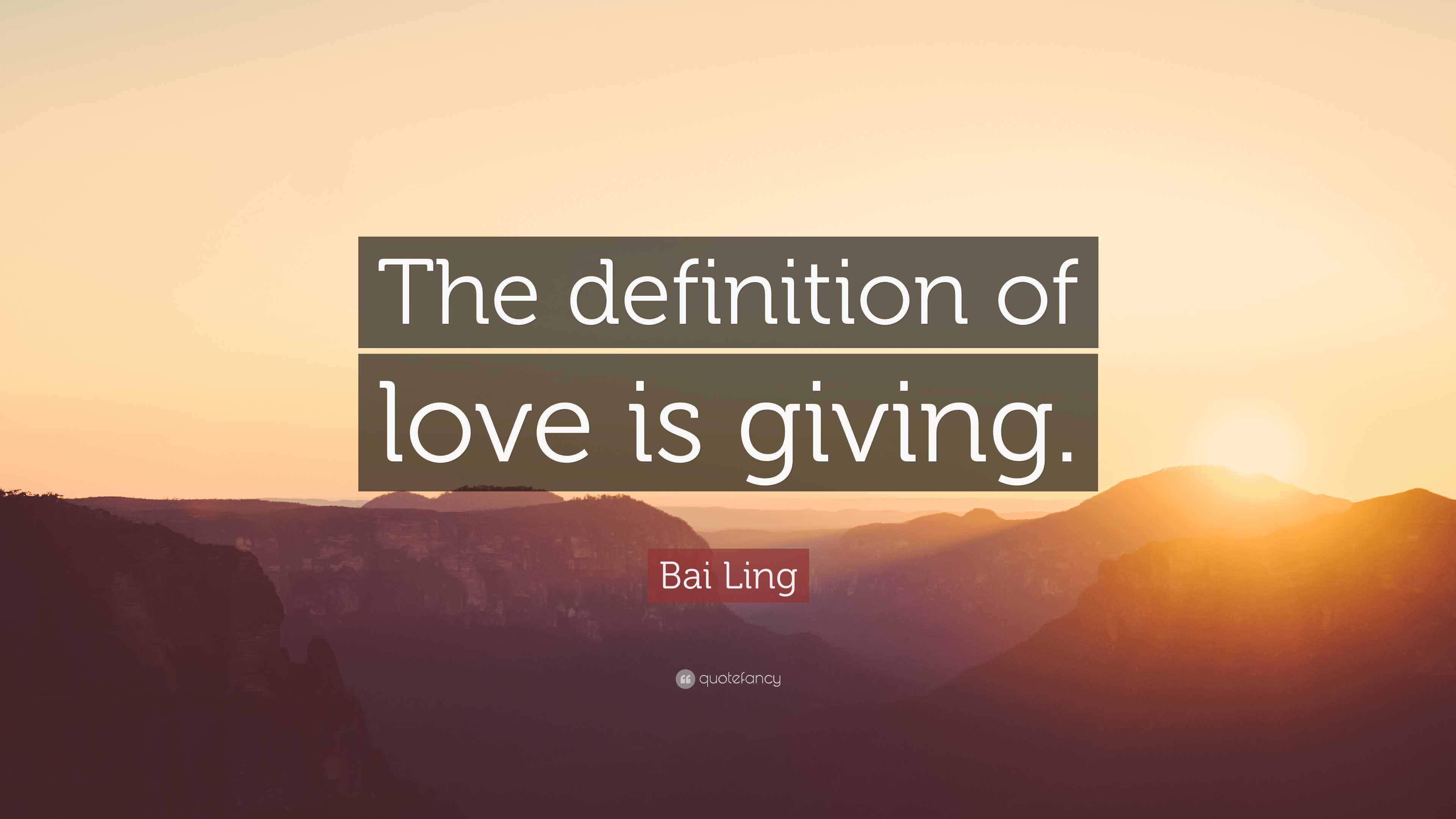 Bai Ling Quote: “The definition of love is giving.”