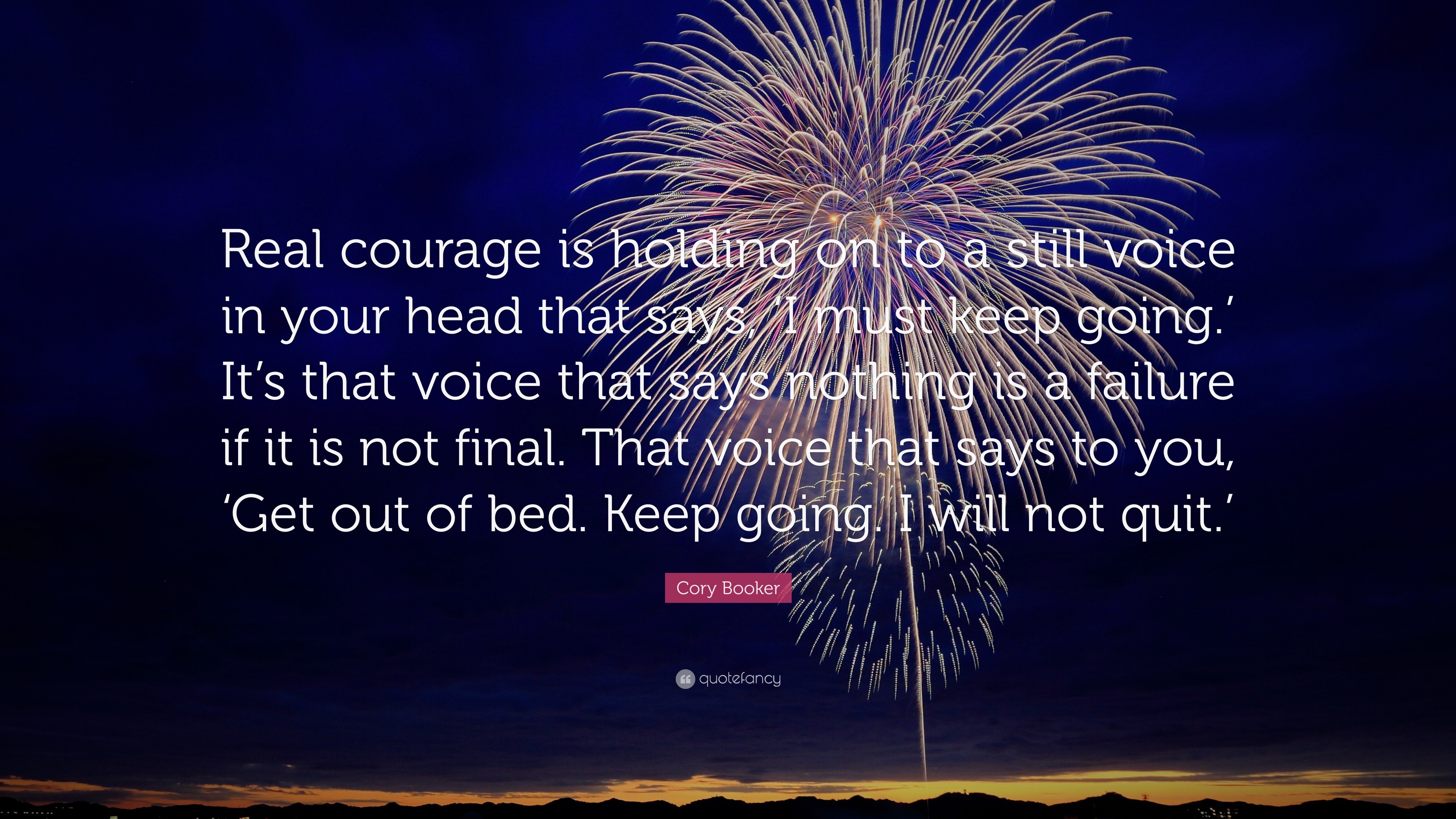 Cory Booker Quote: “Real courage is holding on to a still voice in your ...