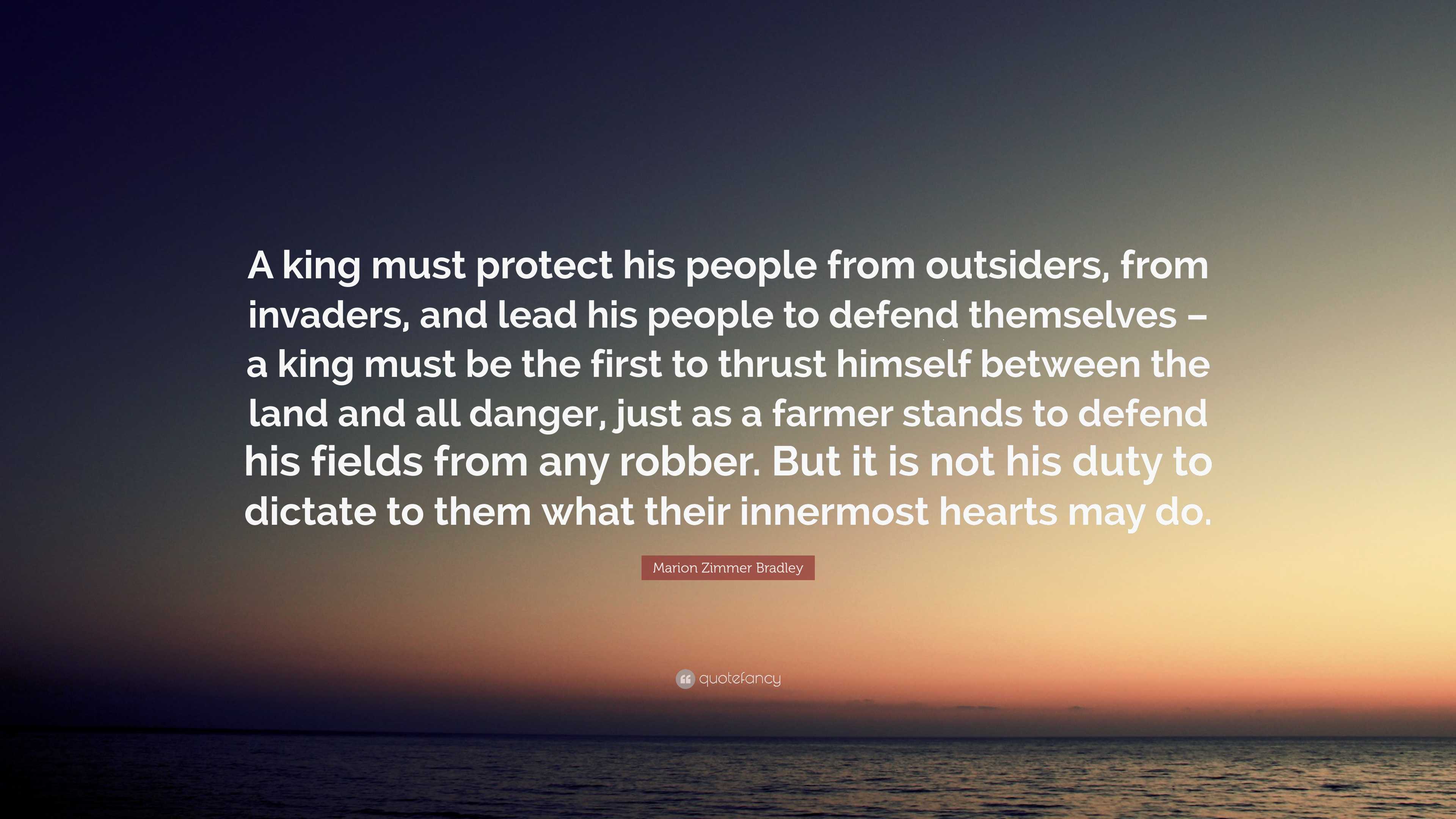 Marion Zimmer Bradley Quote: “A king must protect his people from ...