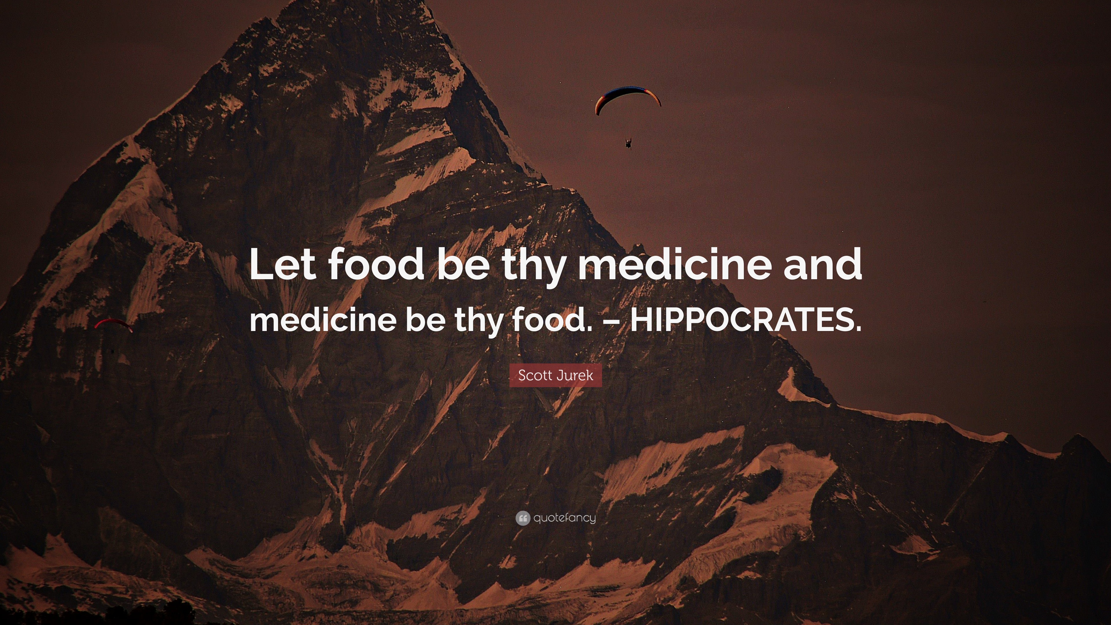 Scott Jurek Quote: “Let food be thy medicine and medicine be thy food ...
