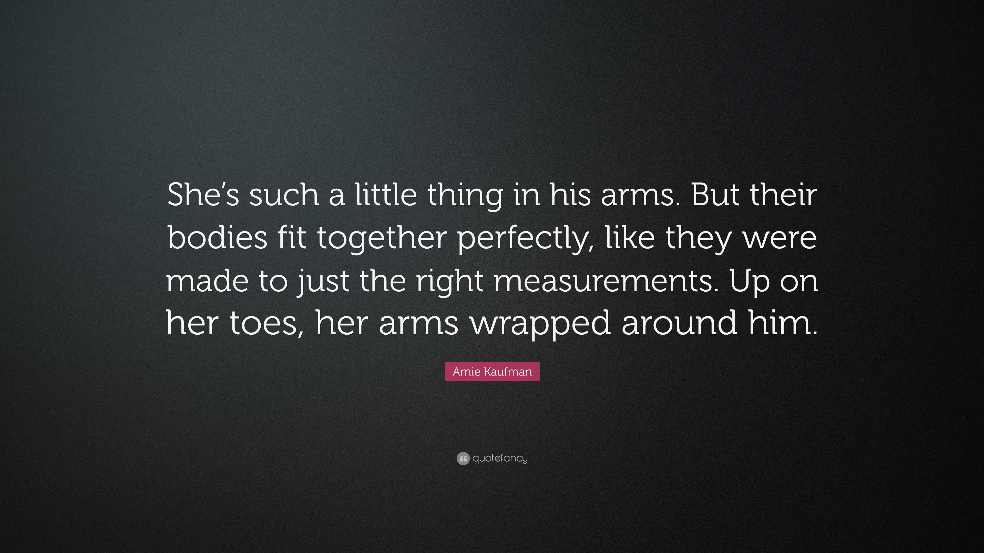 Amie Kaufman Quote: “She’s such a little thing in his arms. But their ...