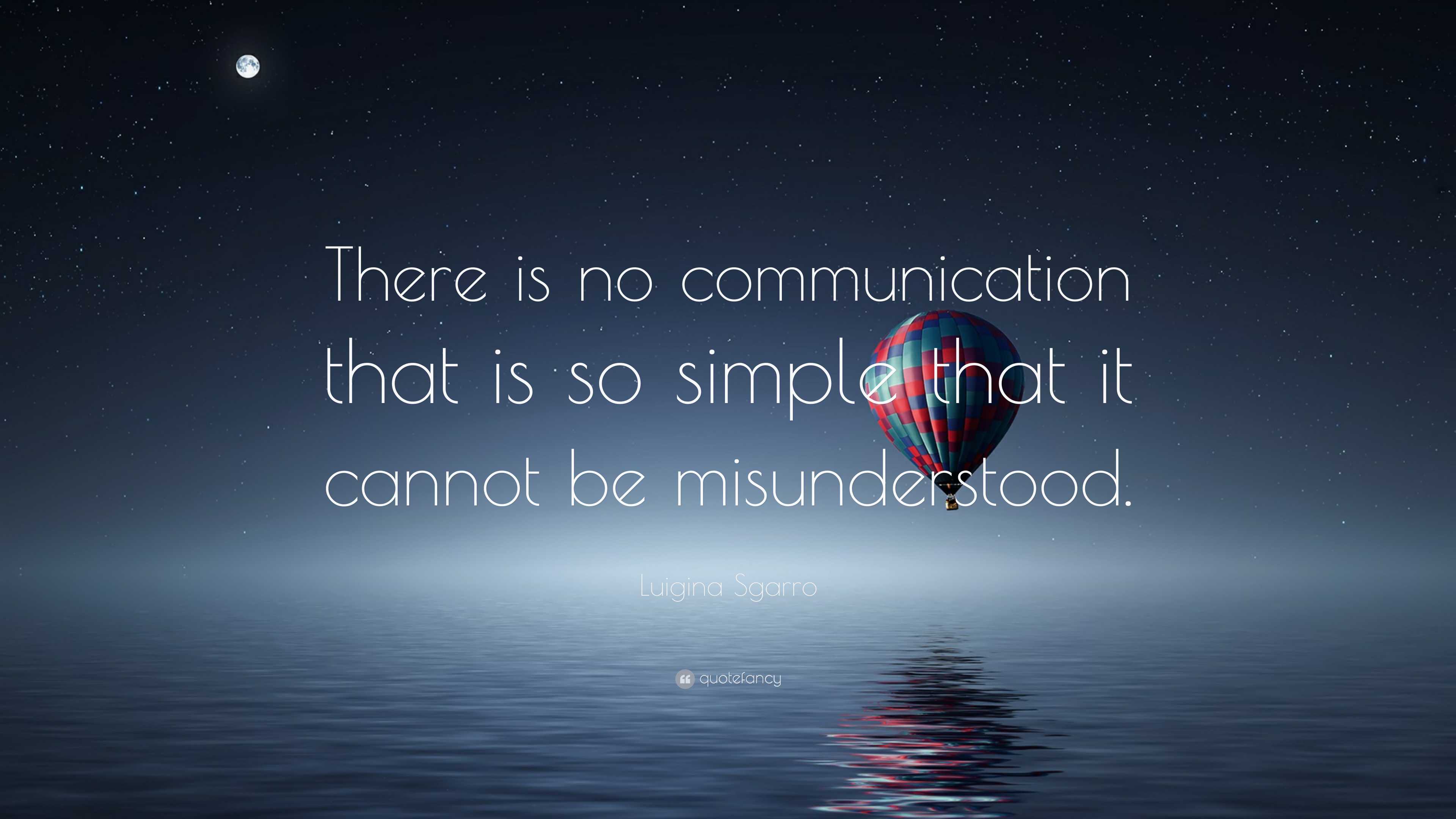 Luigina Sgarro Quote: “There is no communication that is so simple that ...