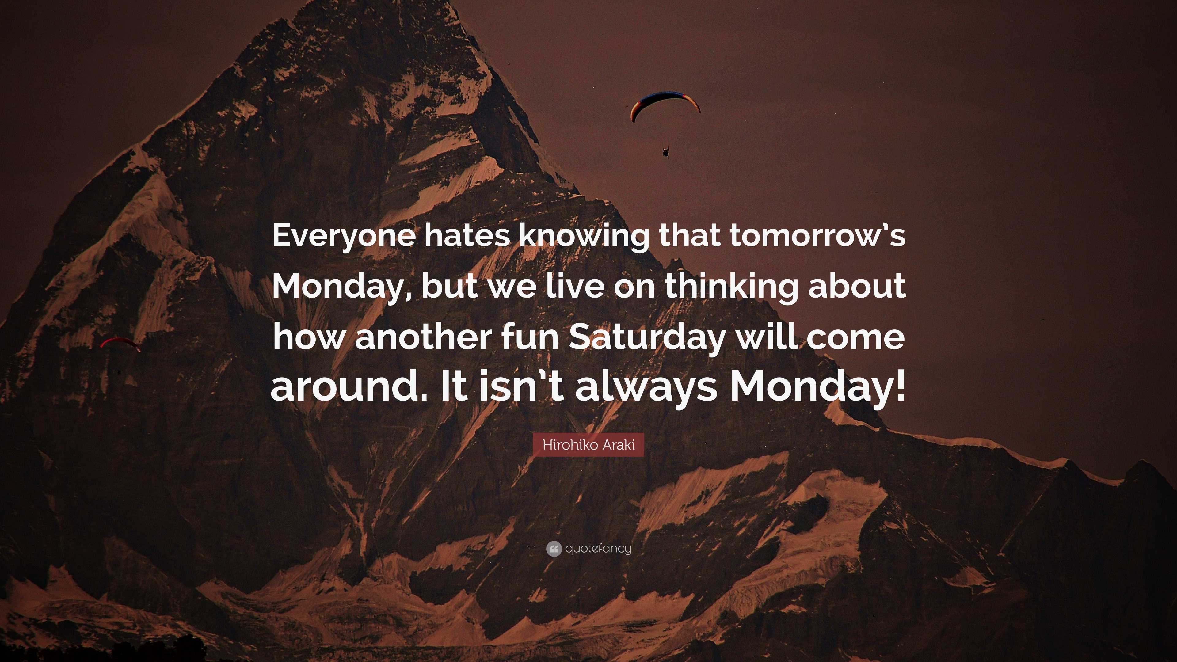 Hirohiko Araki Quote: “Everyone hates knowing that tomorrow’s Monday ...