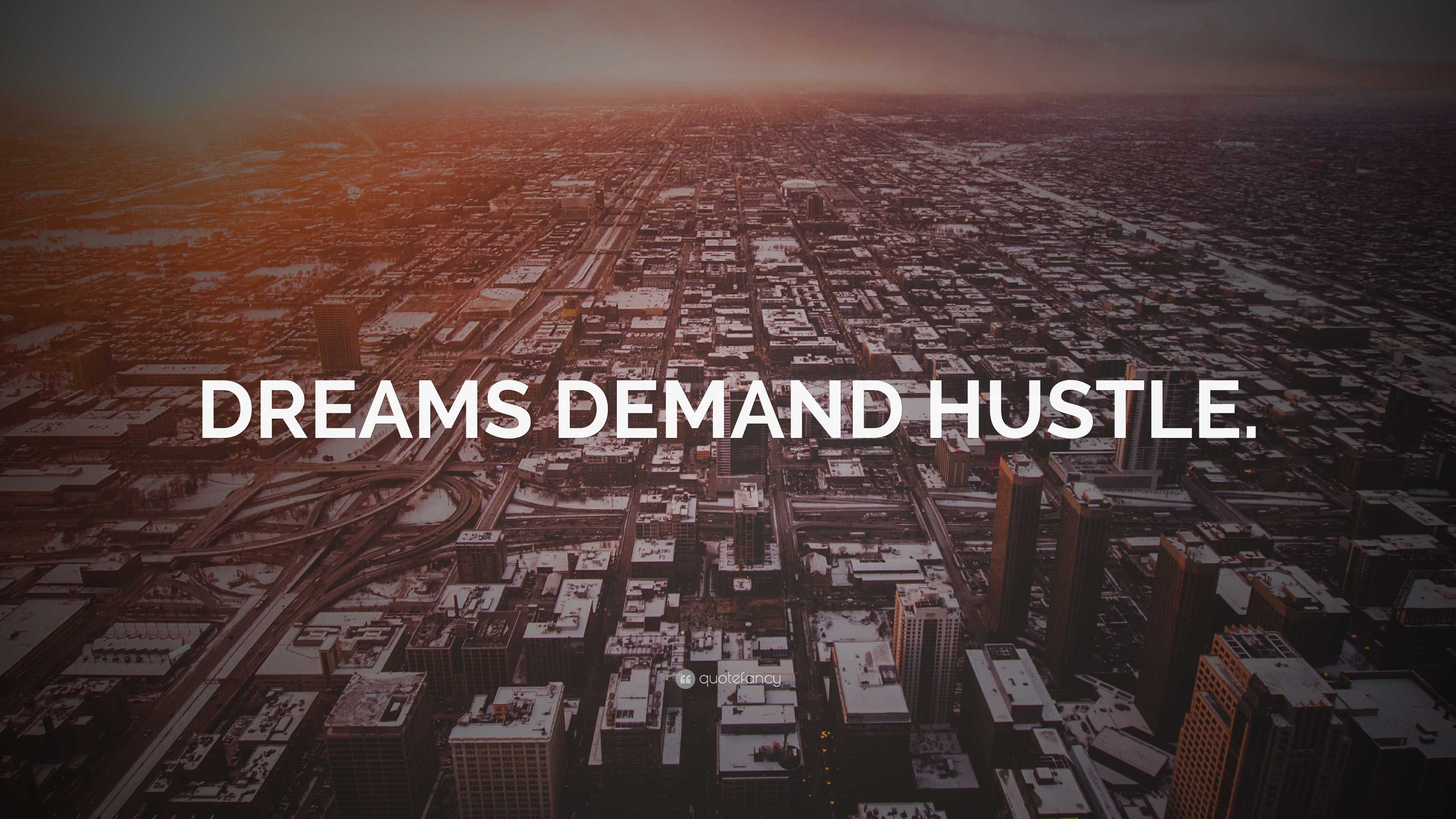 “DREAMS DEMAND HUSTLE.” Wallpaper by QuoteFancy
