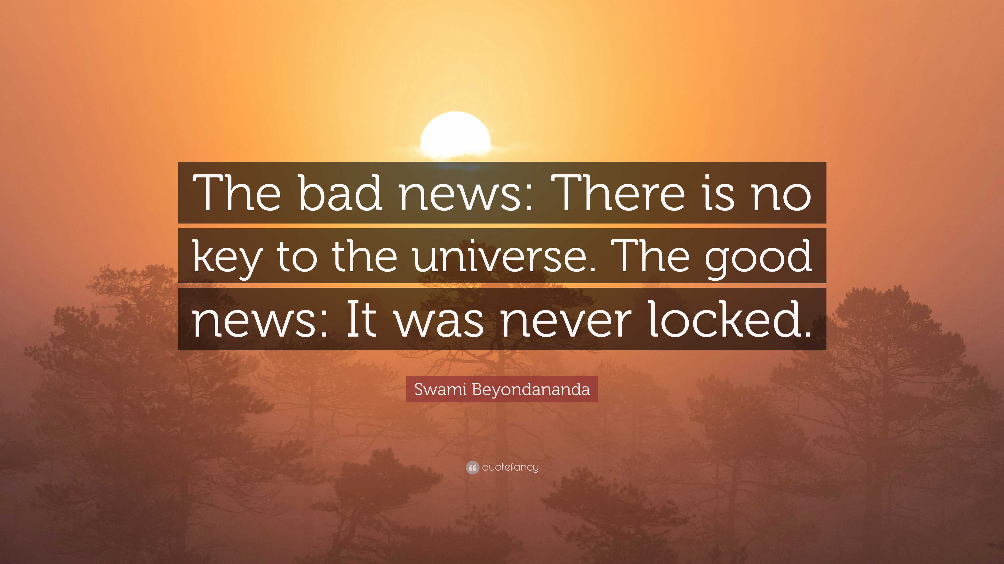Swami Beyondananda Quote: “The bad news: There is no key to the ...