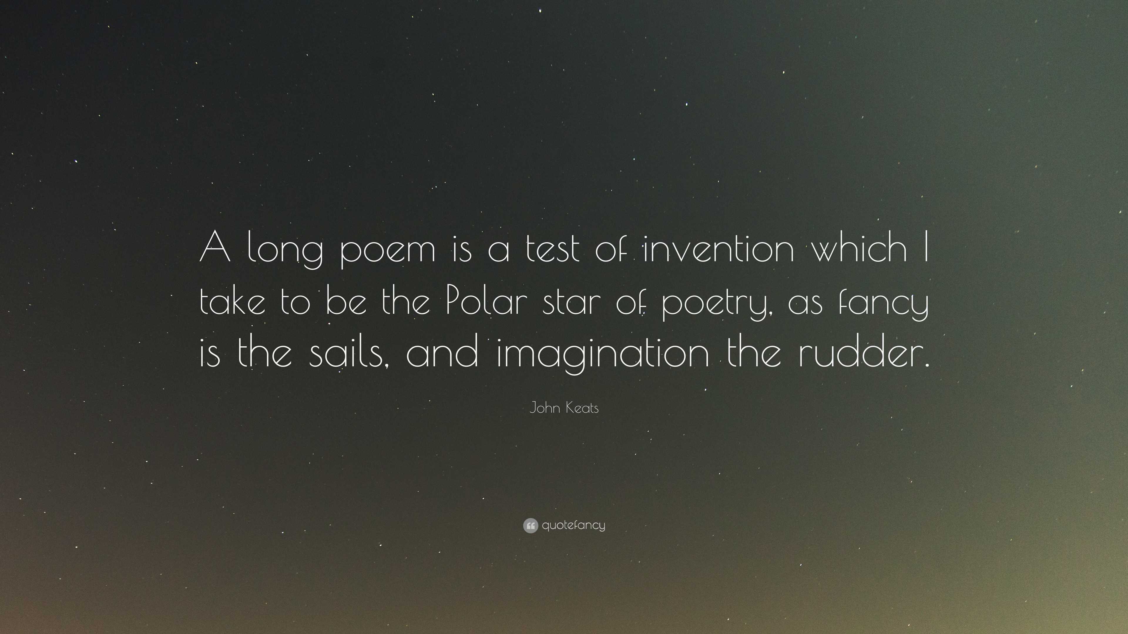 John Keats Quote: “A long poem is a test of invention which I take to ...
