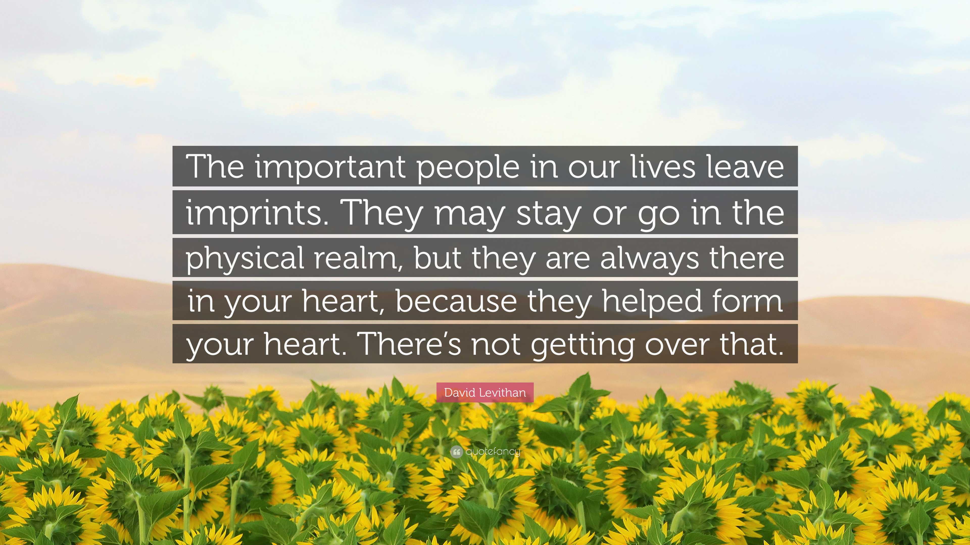 David Levithan Quote: “The important people in our lives leave imprints ...