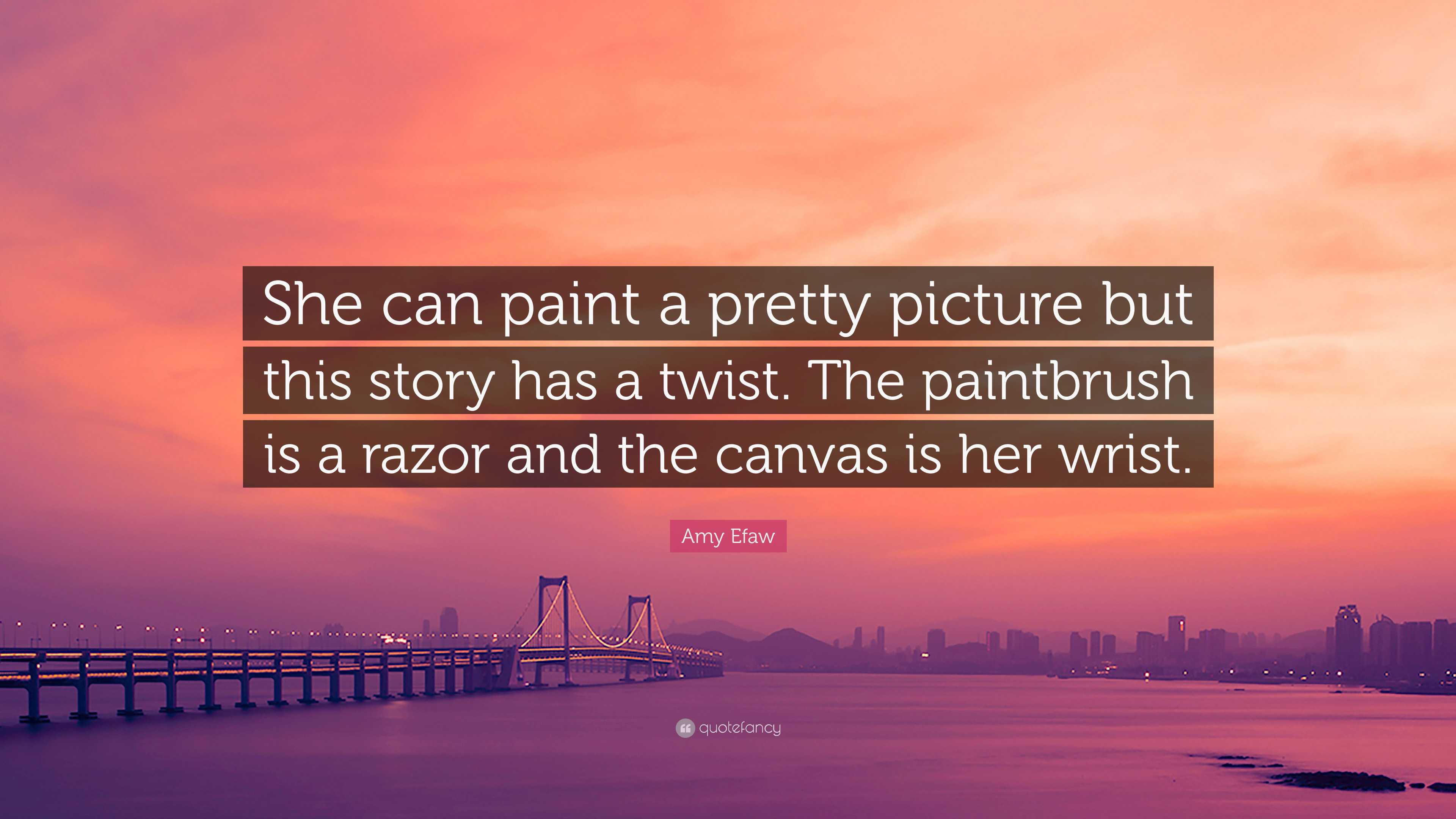 She Paints A Pretty Picture But This Story Has A Twist Poem