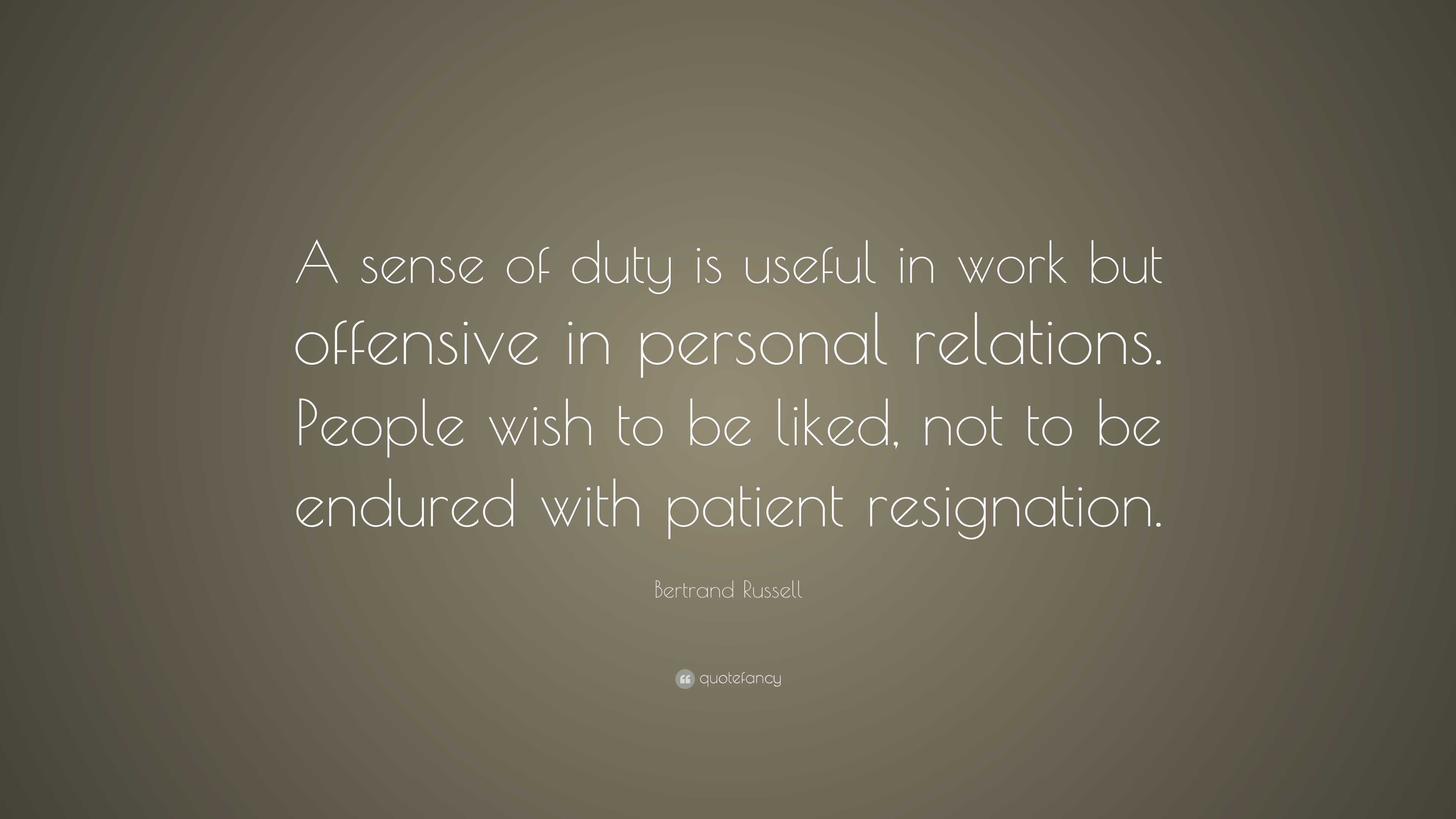 Bertrand Russell Quote: “A sense of duty is useful in work but ...