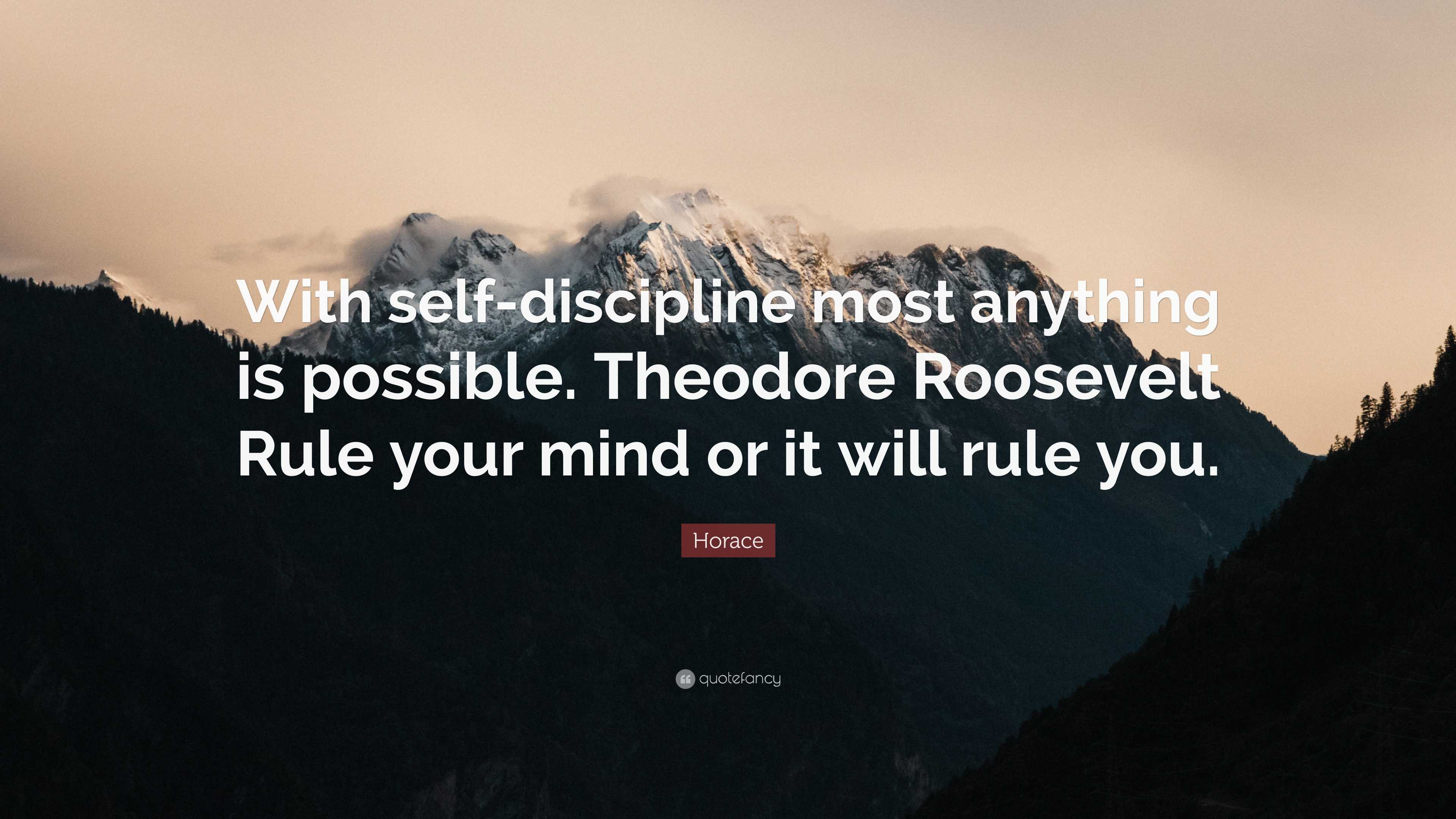 Horace Quote: “With self-discipline most anything is possible. Theodore ...