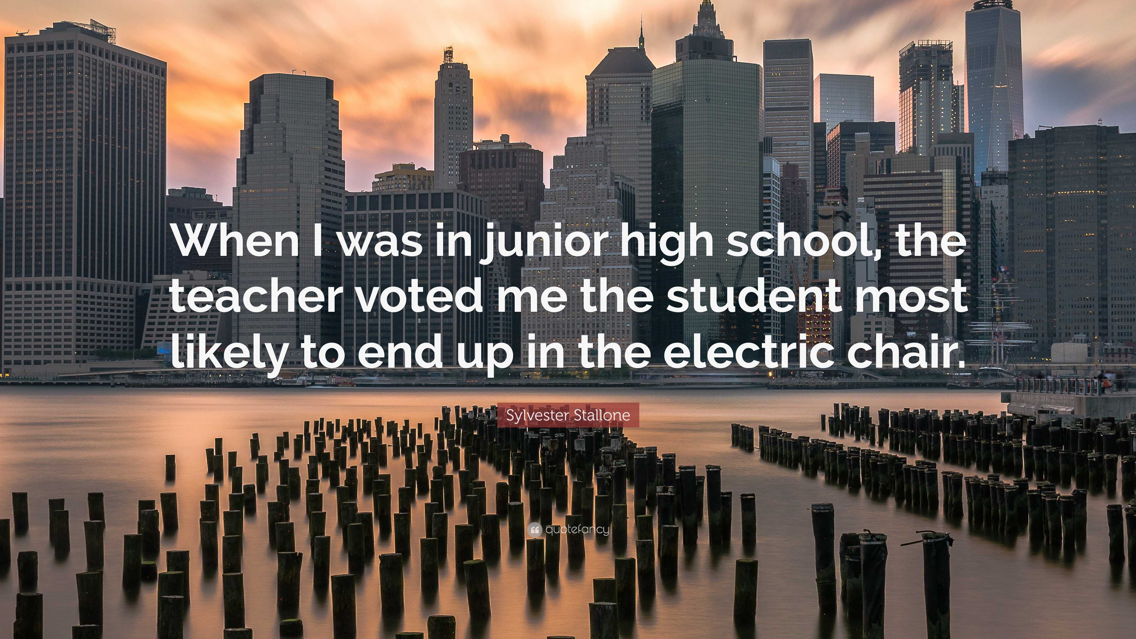 Sylvester Stallone Quote: “When I was in junior high school, the ...