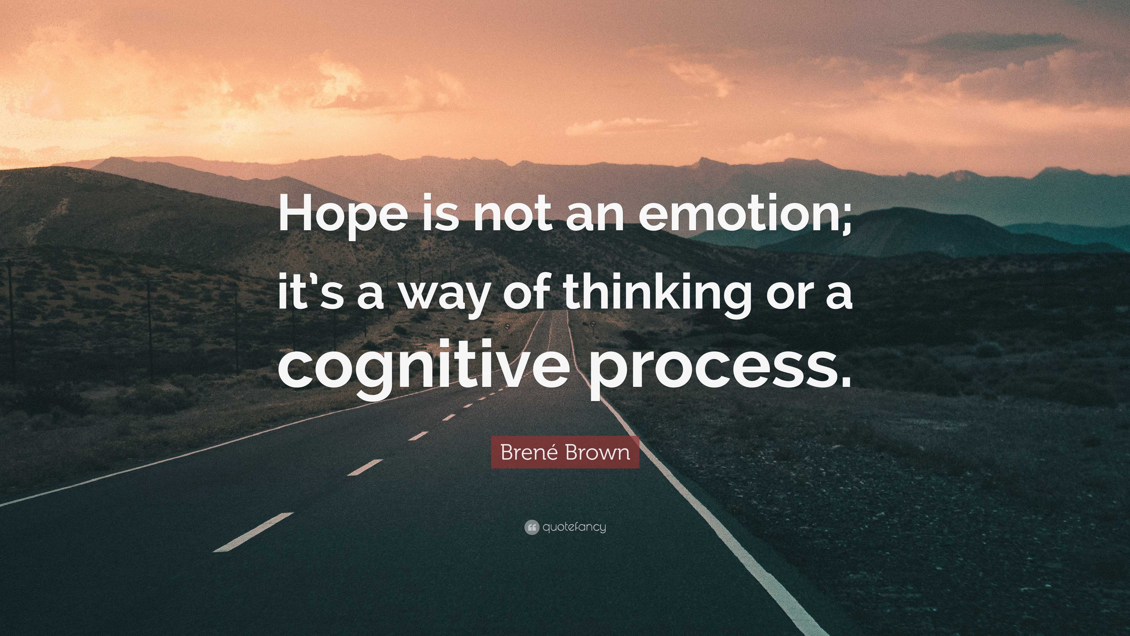 Brené Brown Quote: “Hope is not an emotion; it’s a way of thinking or a ...