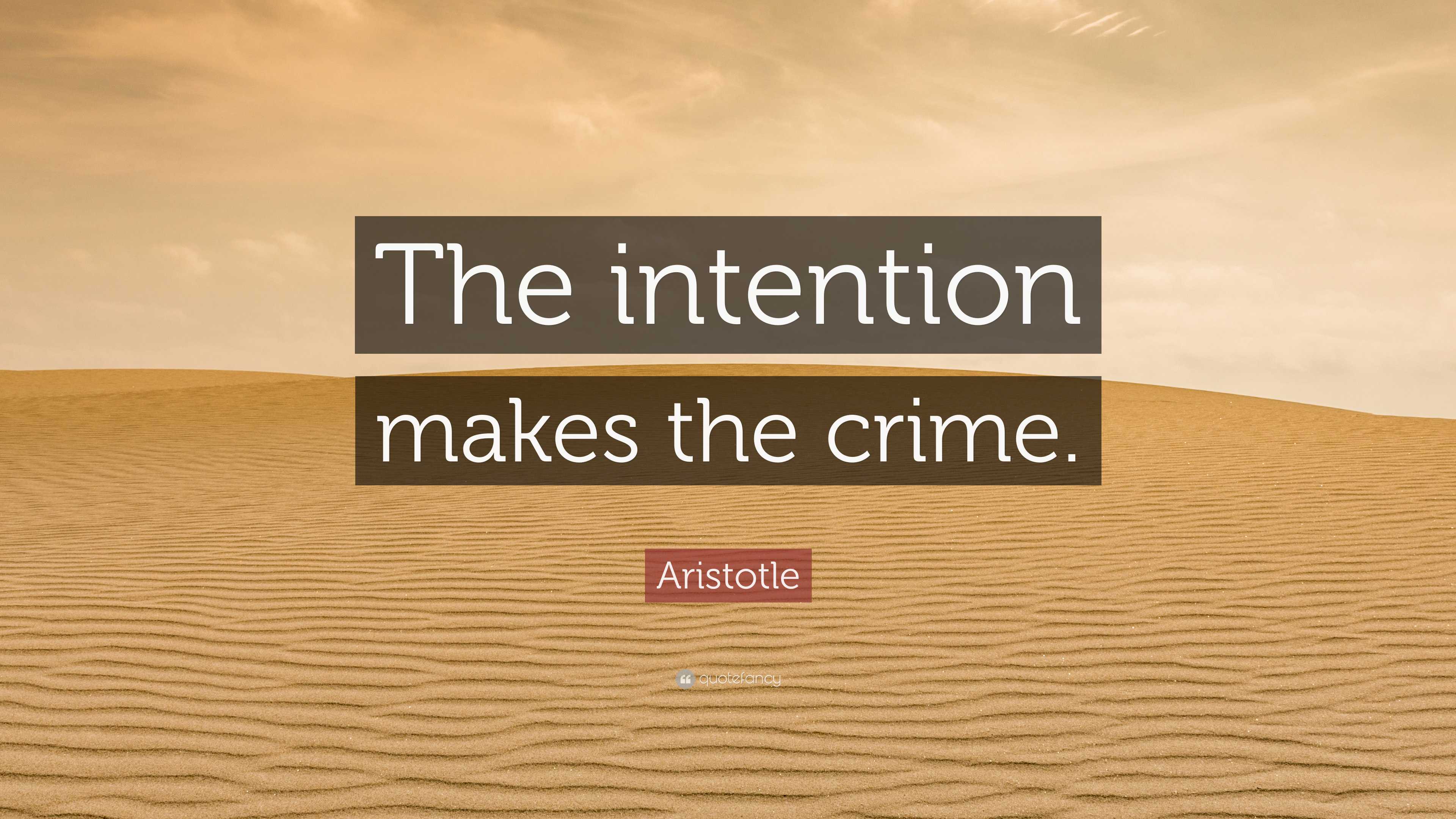 Aristotle Quote: “The intention makes the crime.”