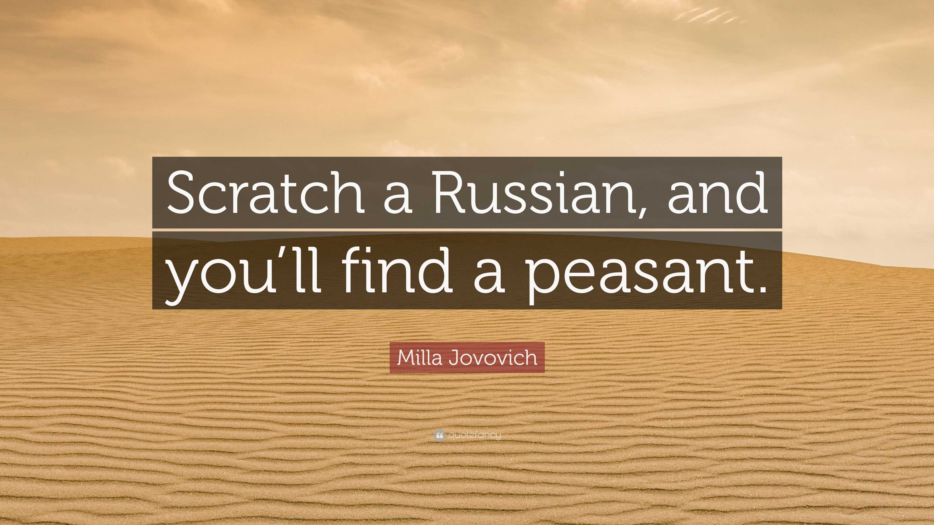 Milla Jovovich Quote: “Scratch a Russian, and you’ll find a peasant.”