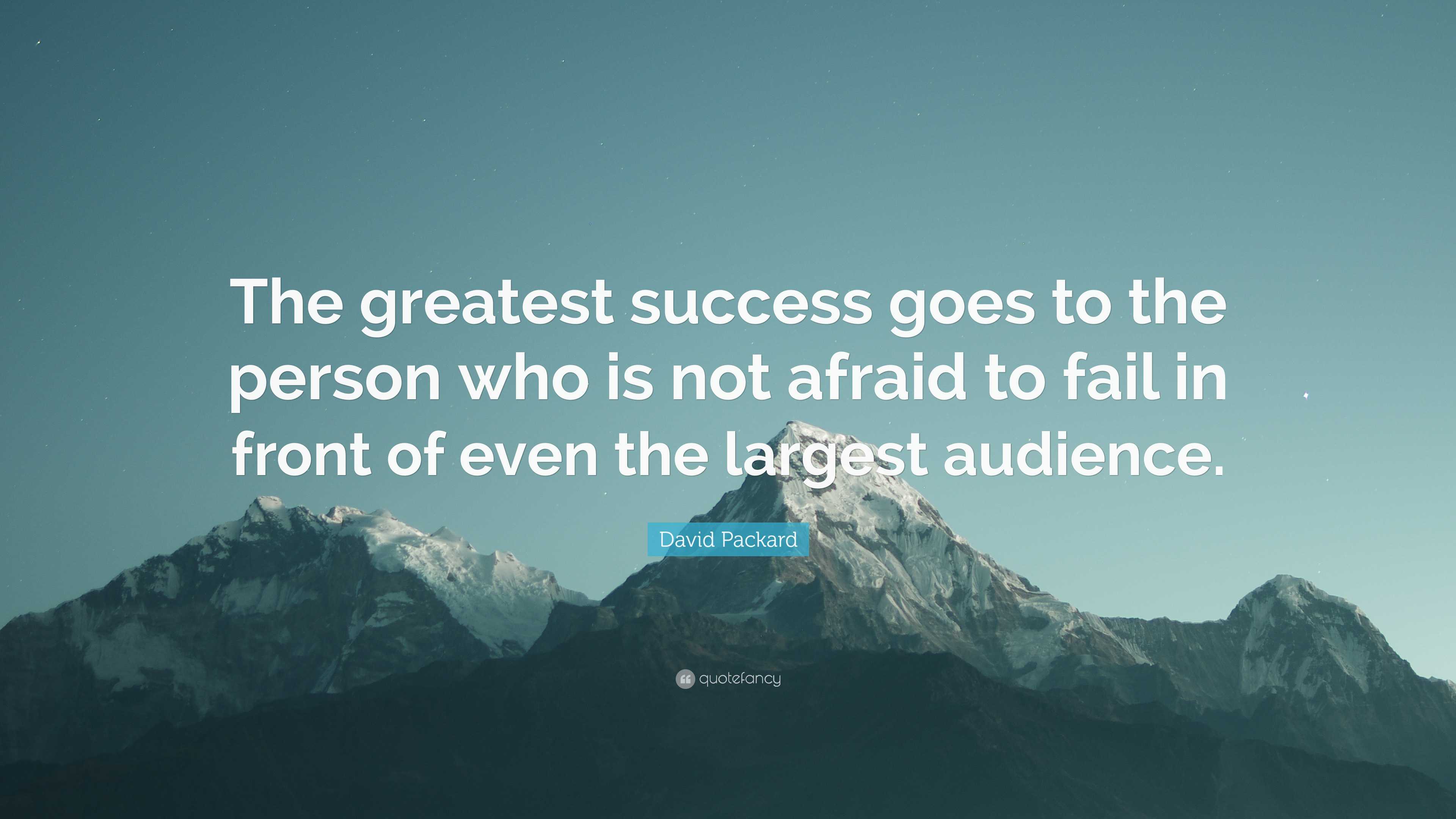 David Packard Quote: “The greatest success goes to the person who is ...