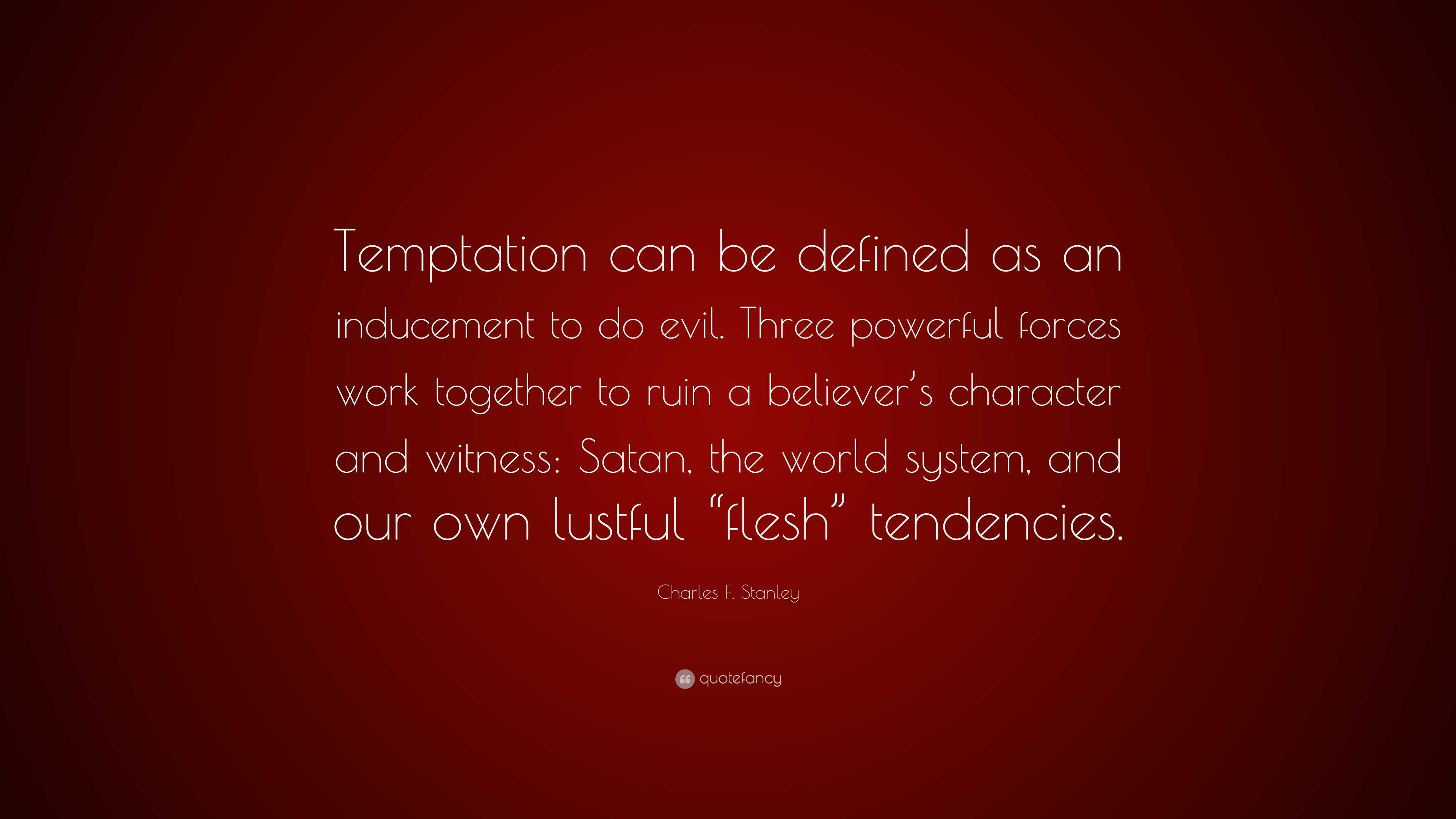 Charles F. Stanley Quote: “Temptation can be defined as an inducement ...