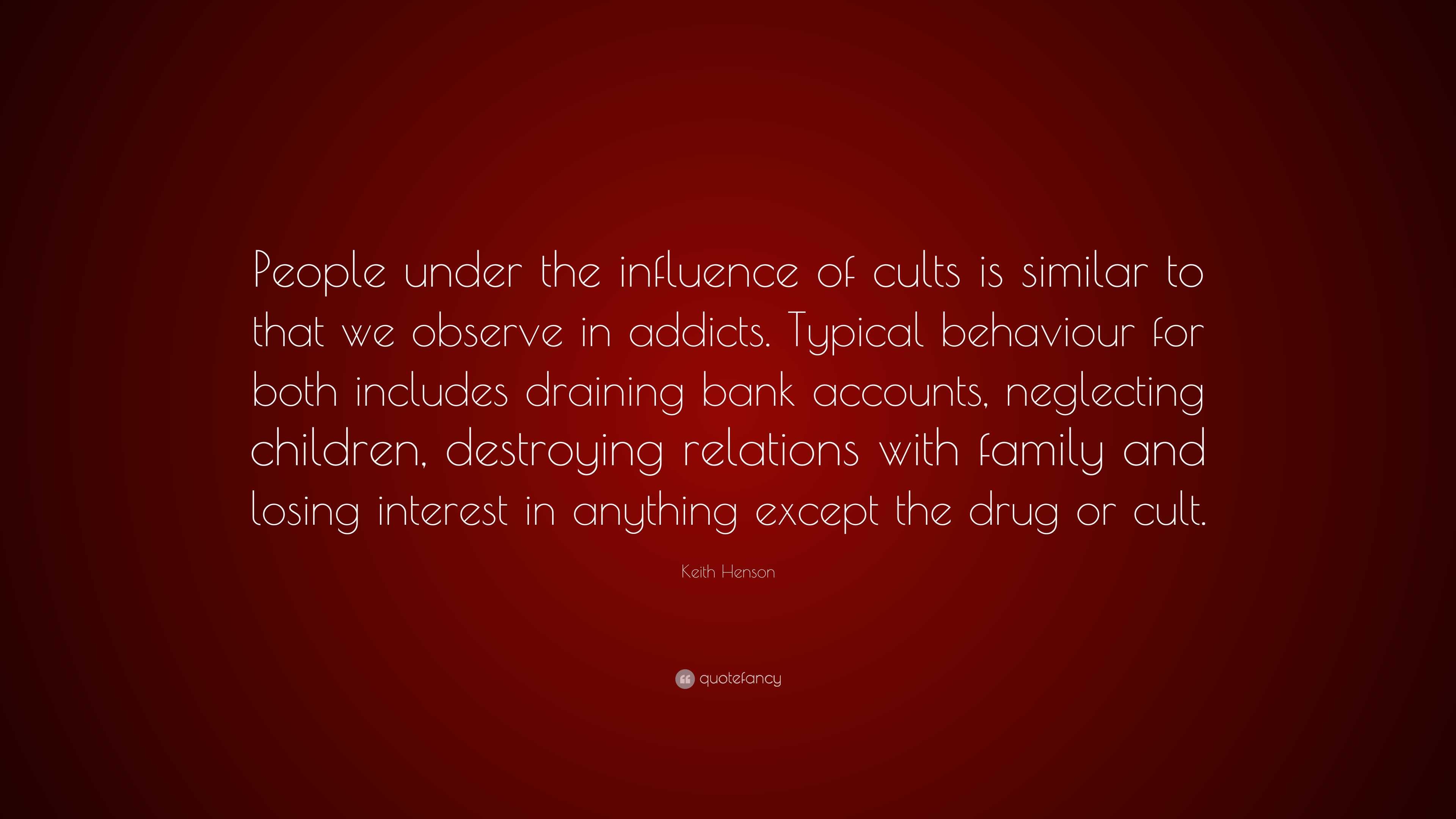 Keith Henson Quote: “People under the influence of cults is similar to ...