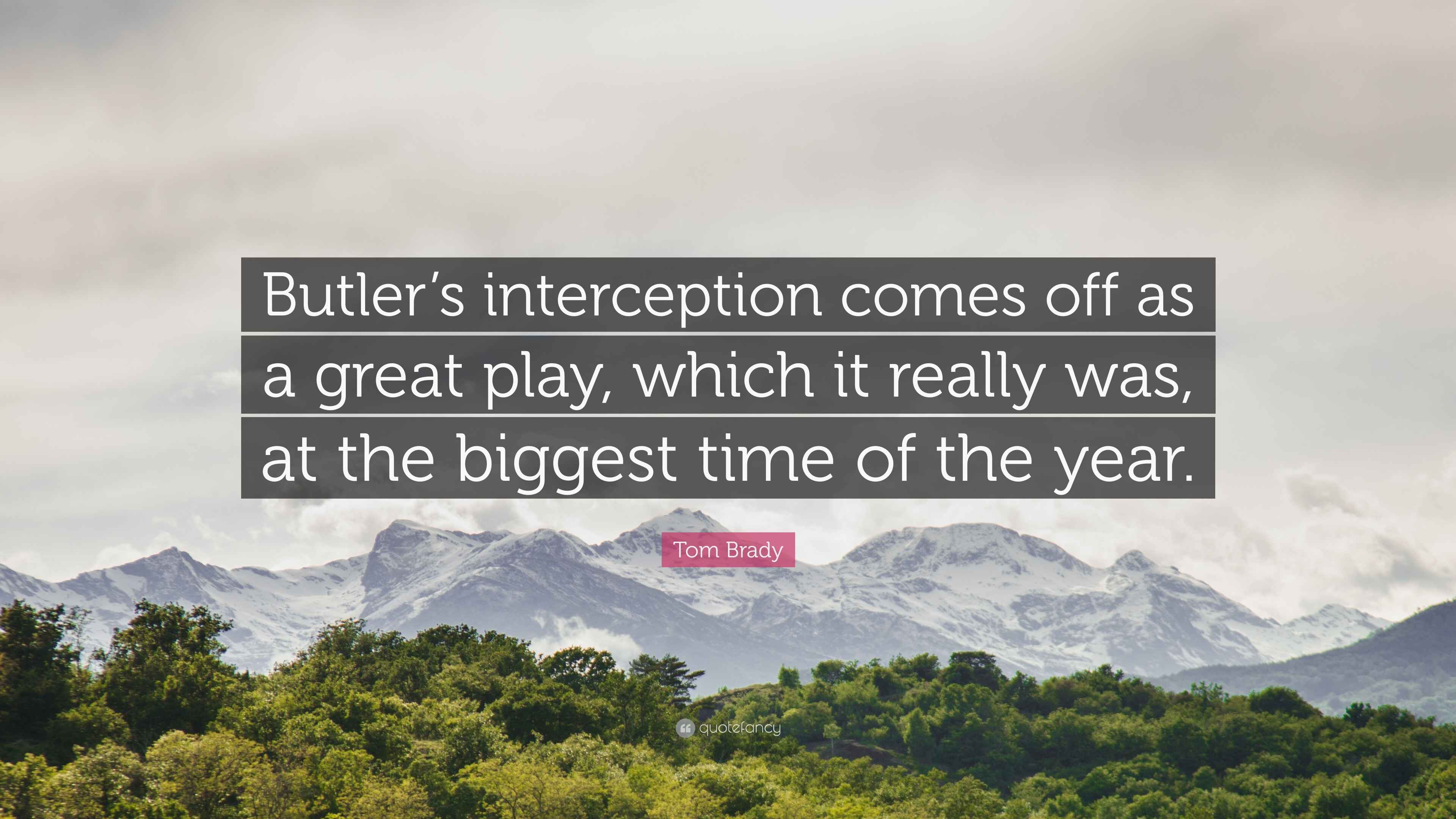 Tom Brady Quote: “Butler’s interception comes off as a great play ...