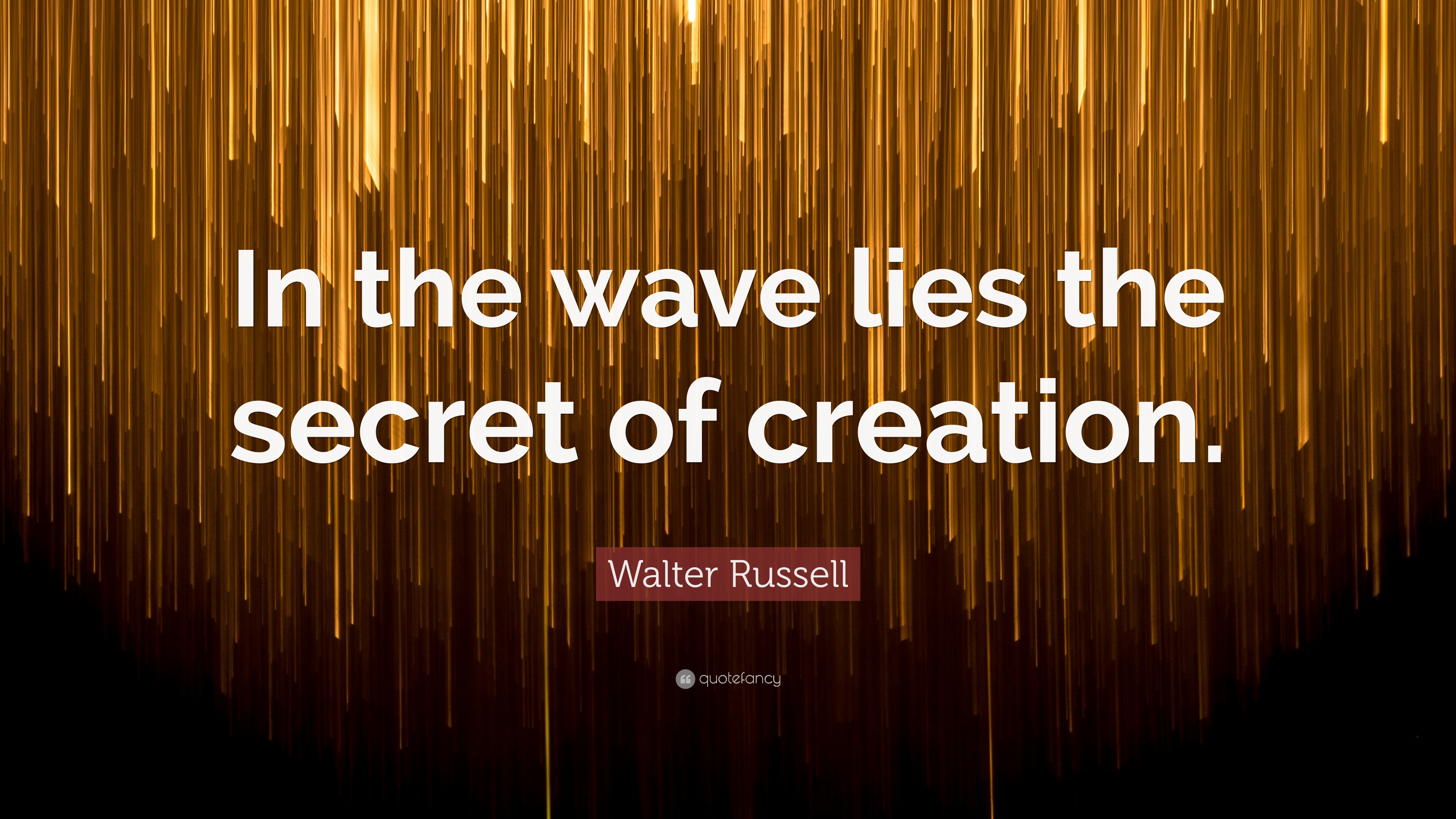 Walter Russell Quote: “In the wave lies the secret of creation.”