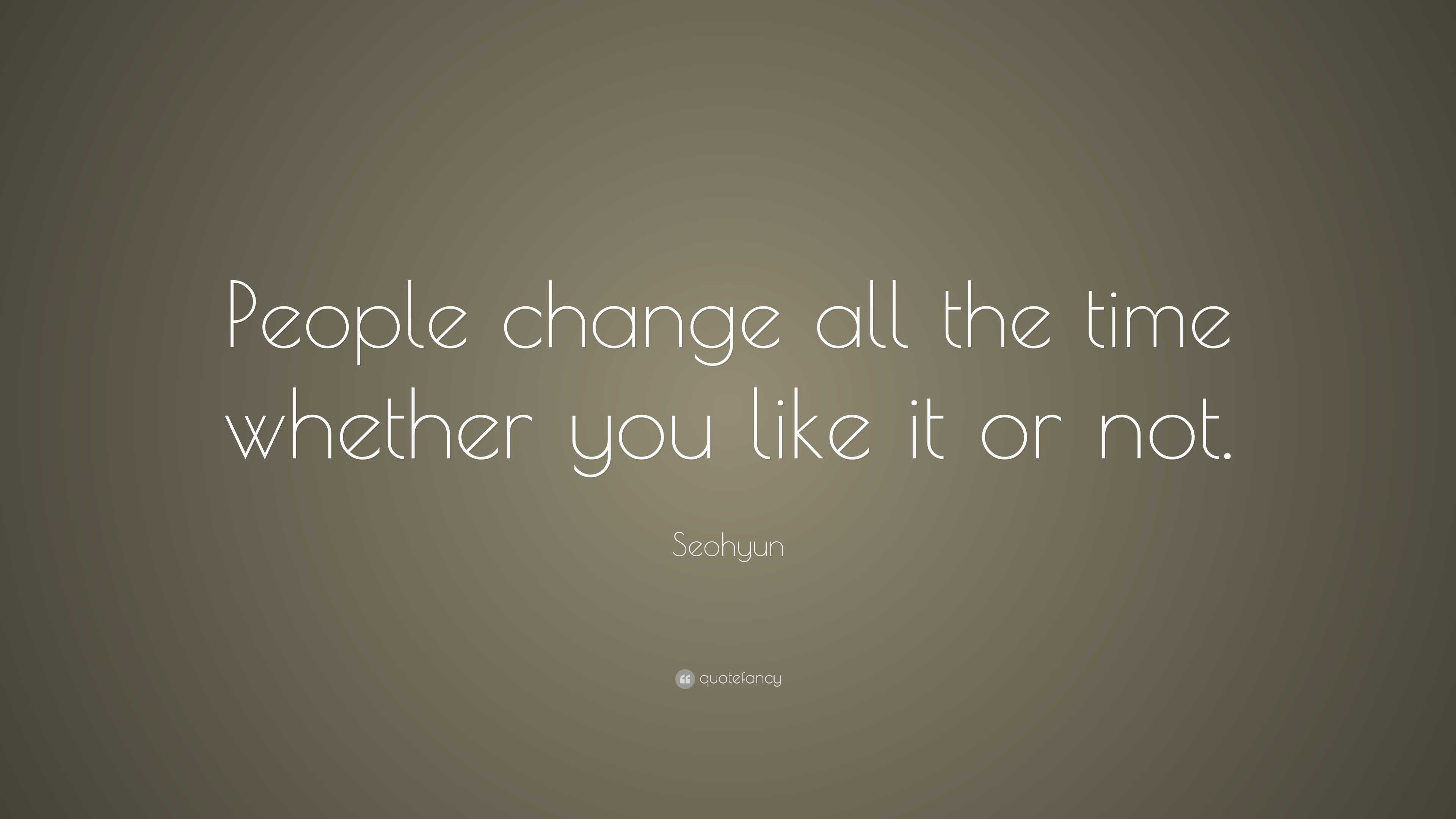 Seohyun Quote: “People change all the time whether you like it or not.”