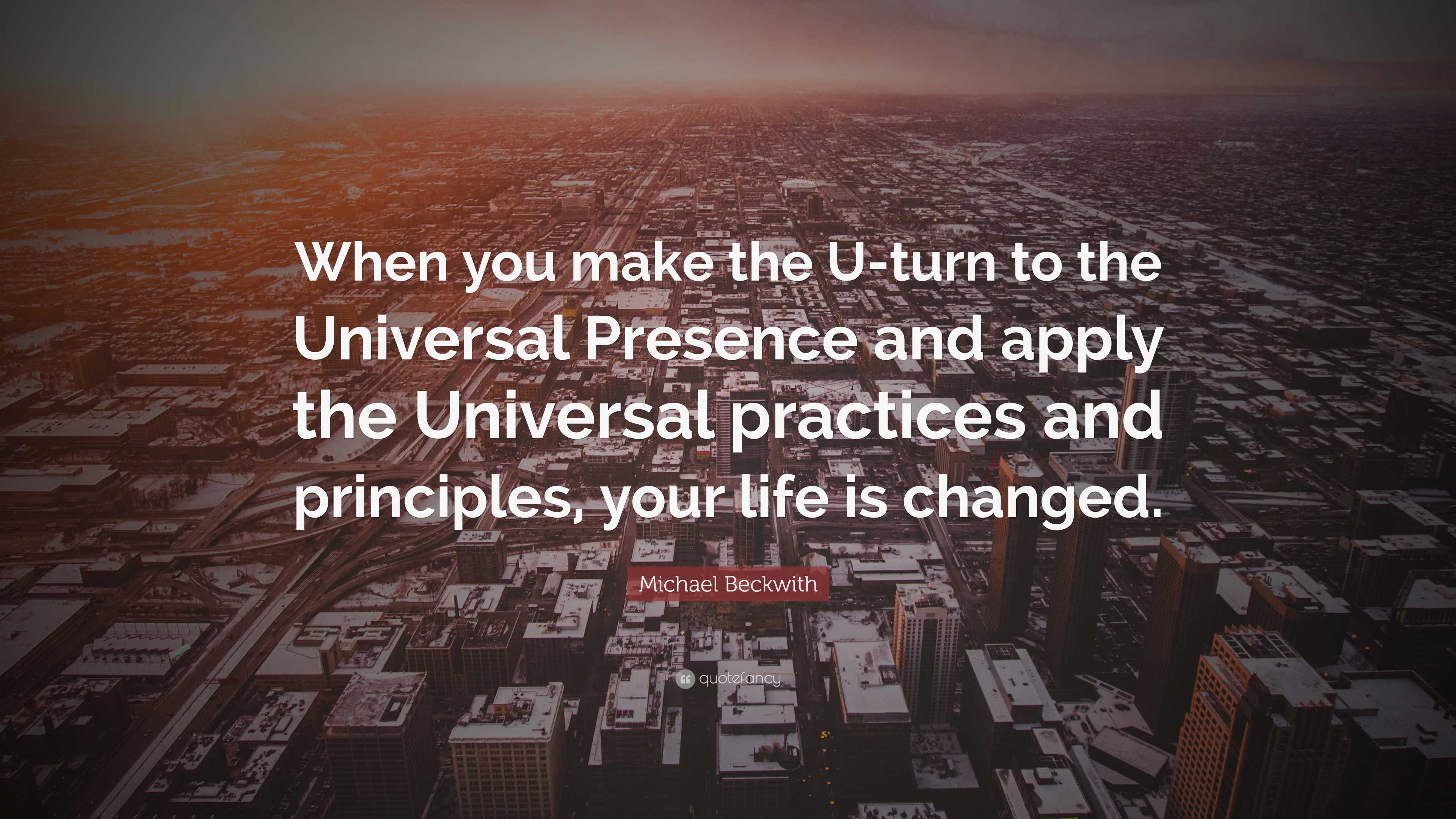 Michael Beckwith Quote: “When you make the U-turn to the Universal ...