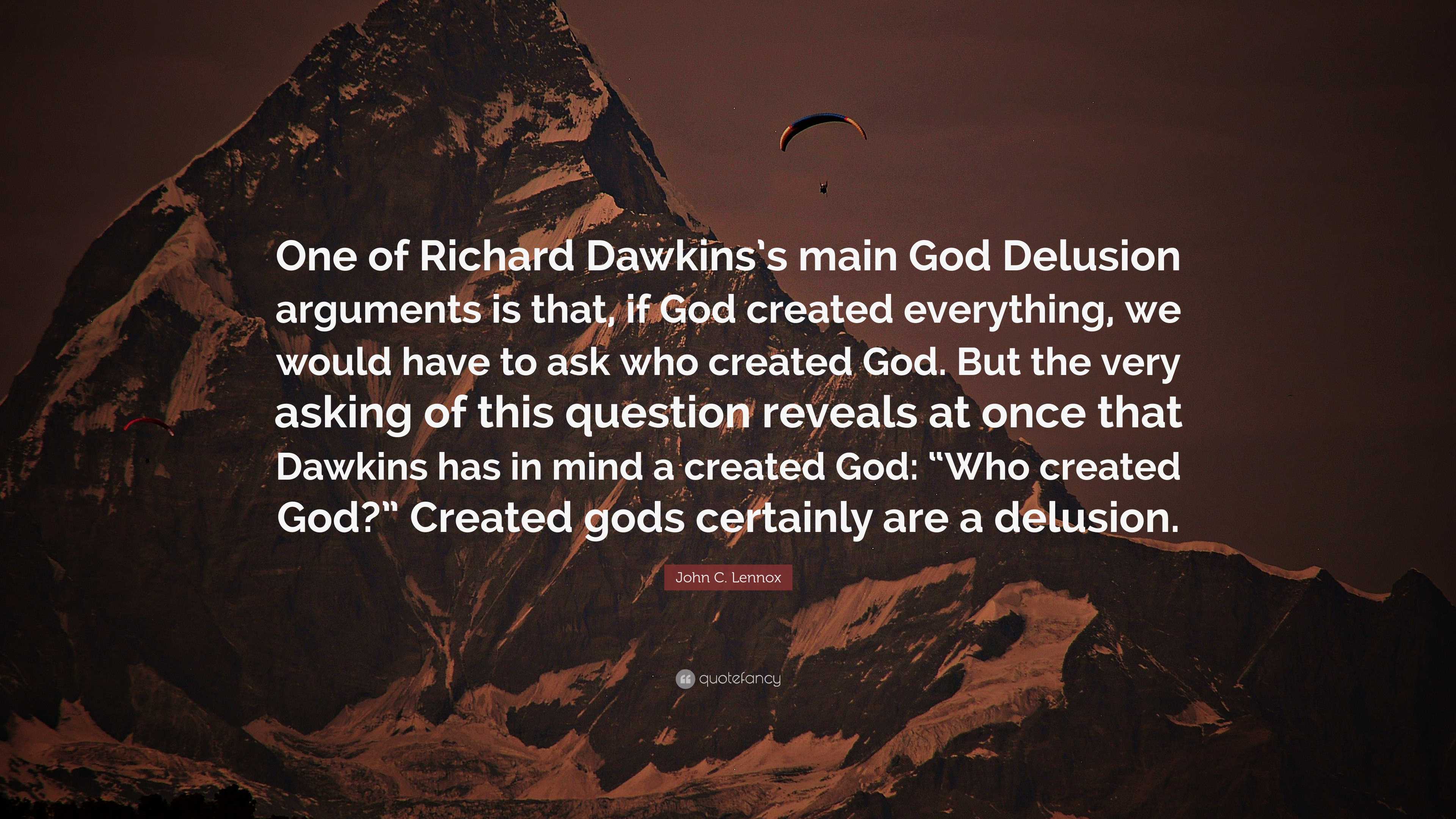 John C. Lennox Quote: “One of Richard Dawkins’s main God Delusion ...
