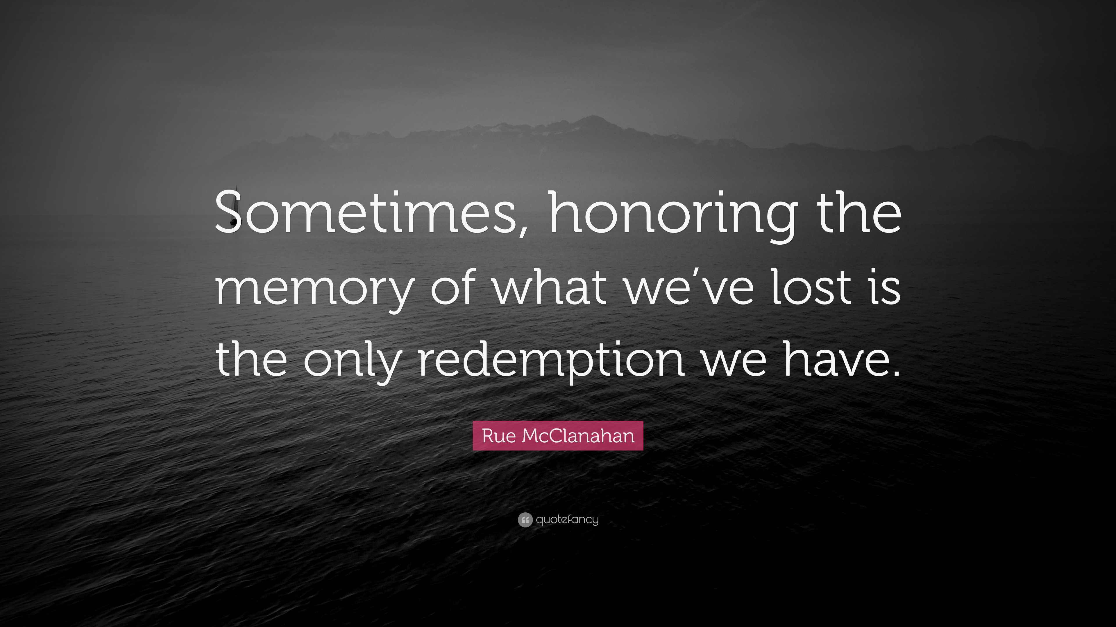 Rue McClanahan Quote: “Sometimes, honoring the memory of what we’ve ...