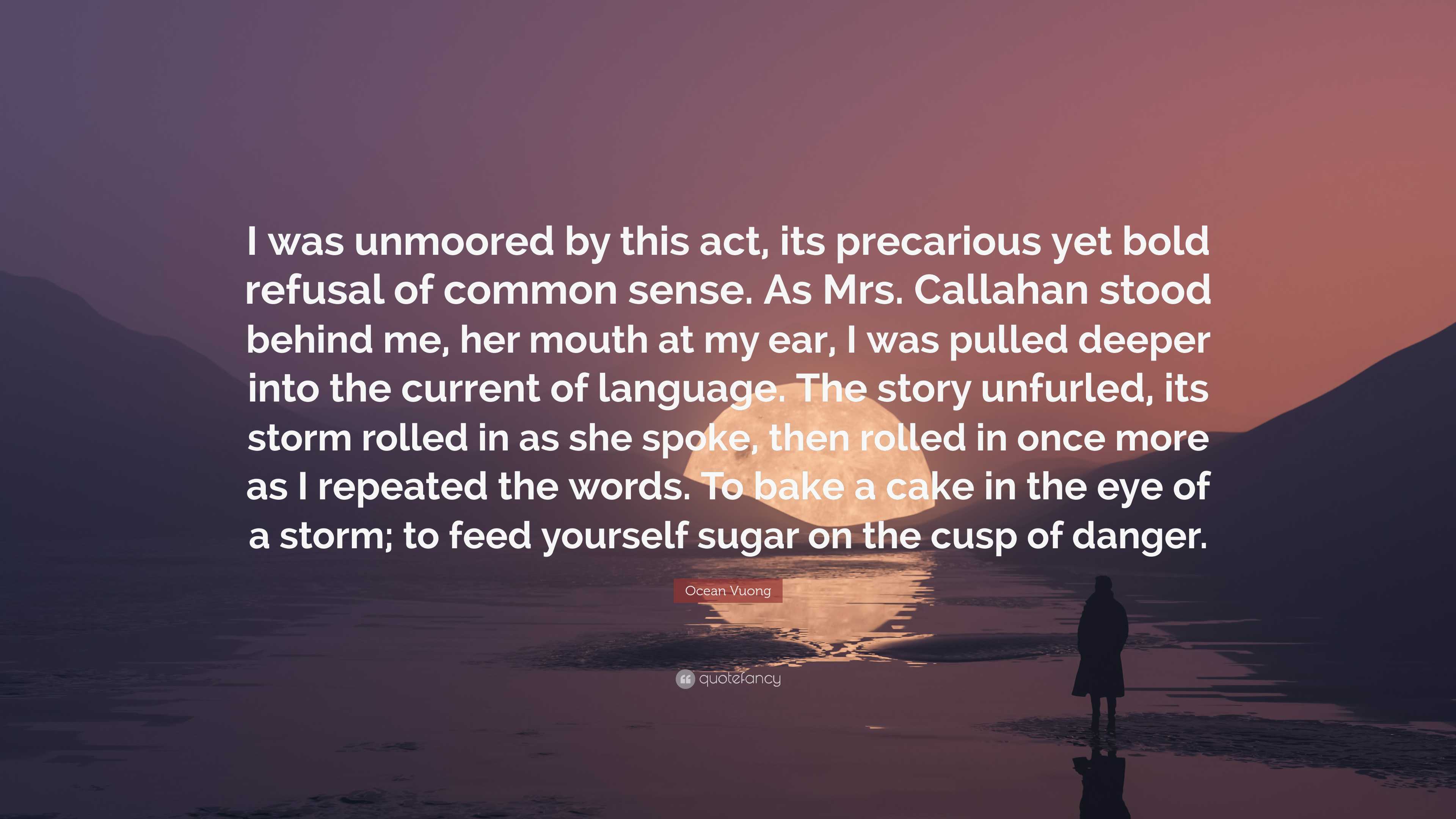 Ocean Vuong Quote: “I was unmoored by this act, its precarious yet bold ...
