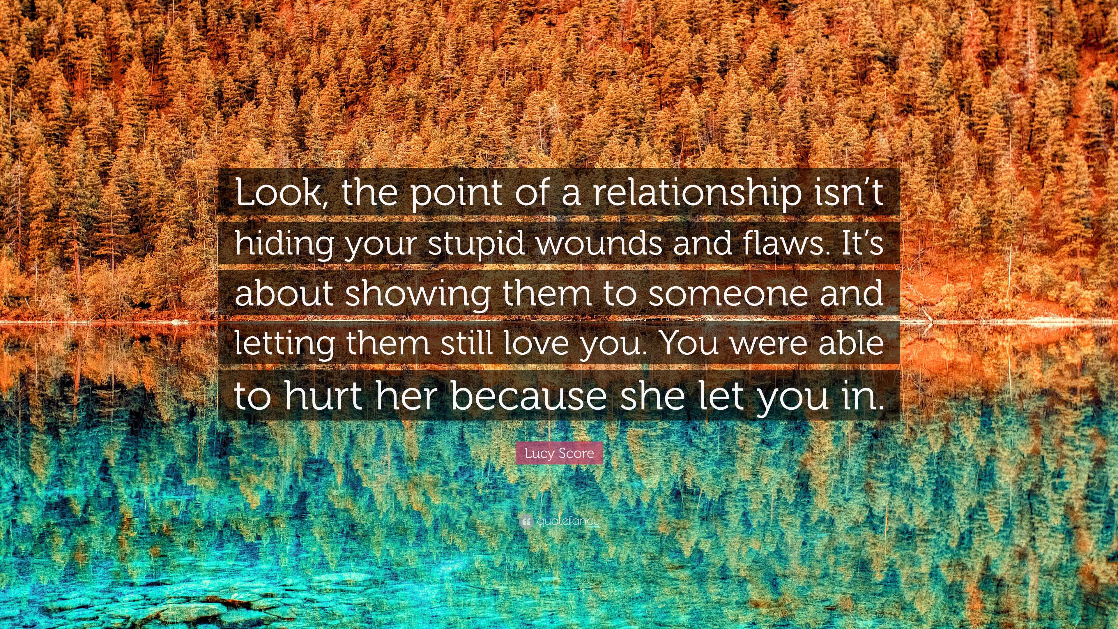 Lucy Score Quote: “Look, the point of a relationship isn’t hiding your ...