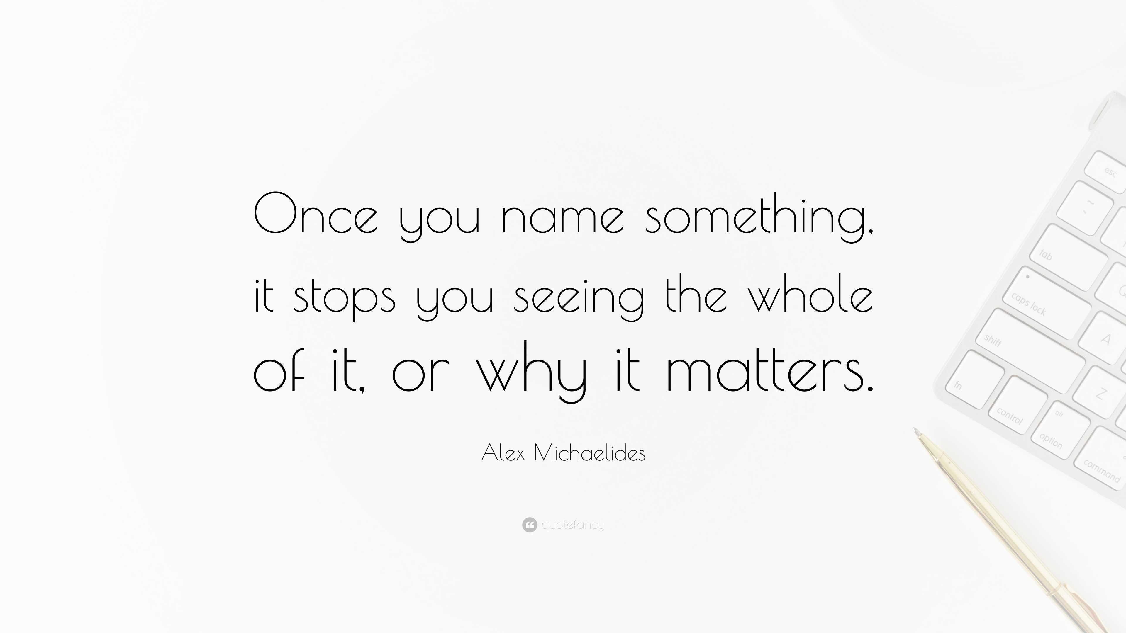 Alex Michaelides Quote: “Once you name something, it stops you seeing ...