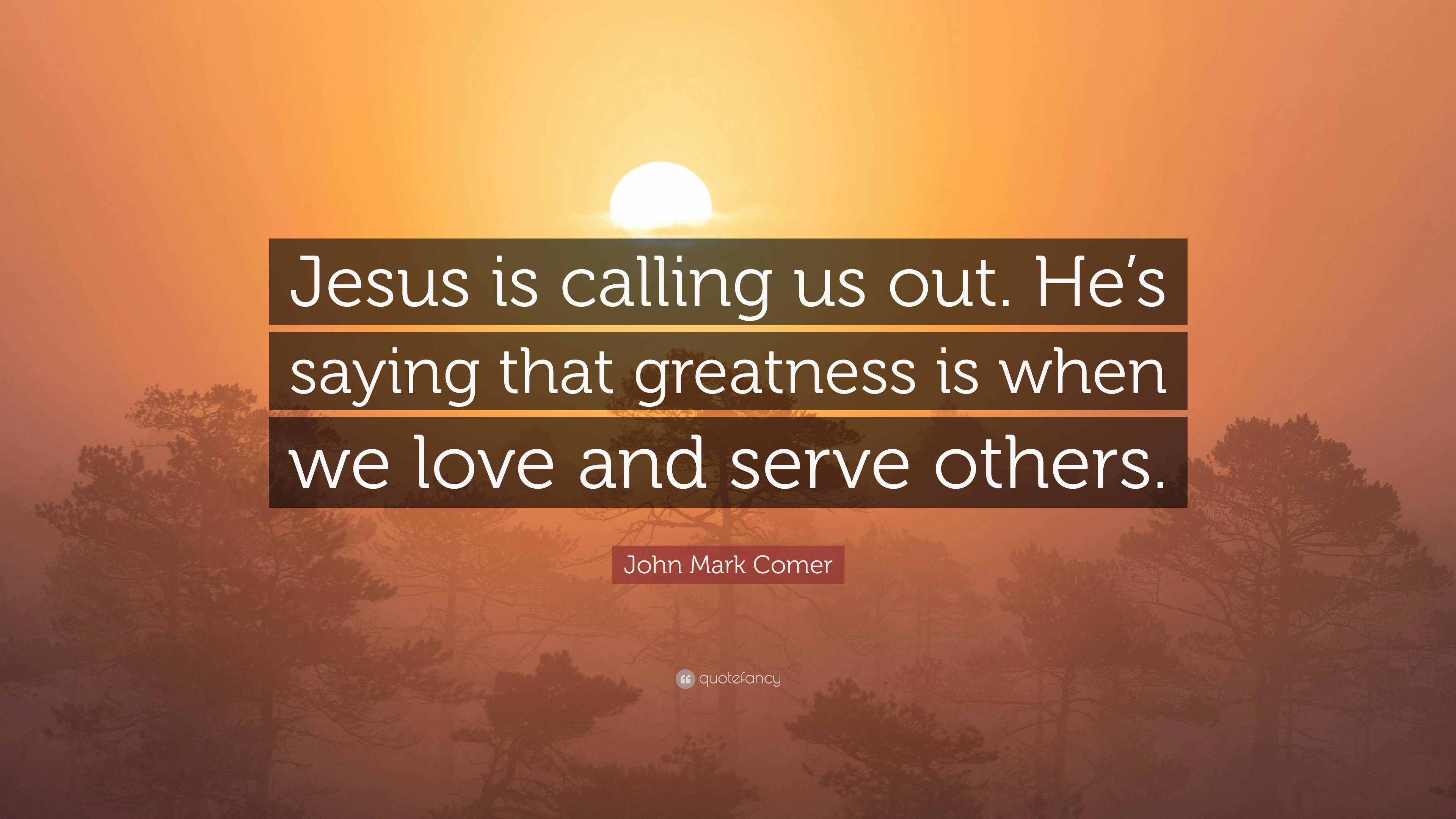 John Mark Comer Quote: “Jesus is calling us out. He’s saying that ...