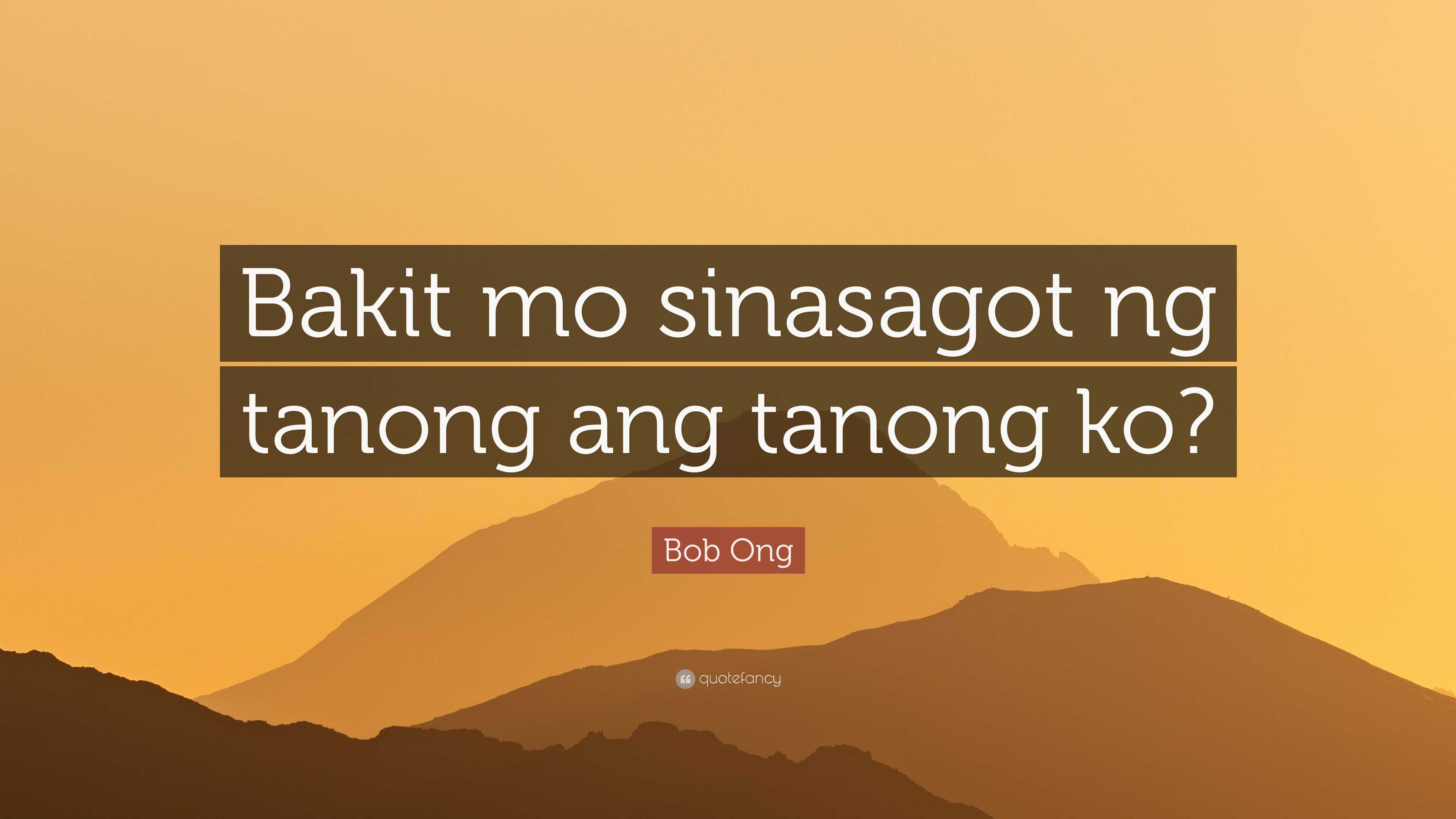 Bob Ong Quote: “Bakit mo sinasagot ng tanong ang tanong ko?”