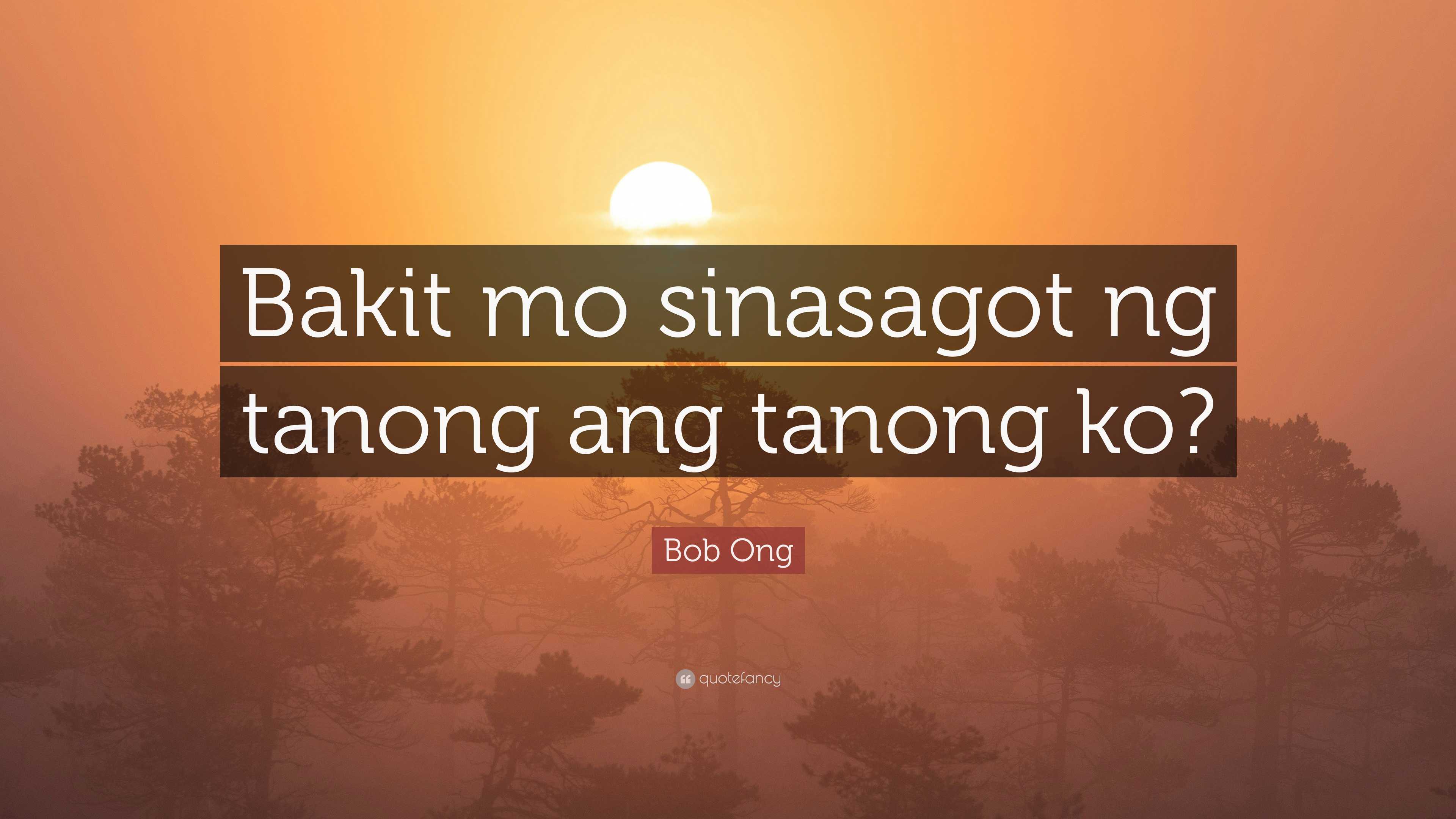 Bob Ong Quote: “Bakit mo sinasagot ng tanong ang tanong ko?”