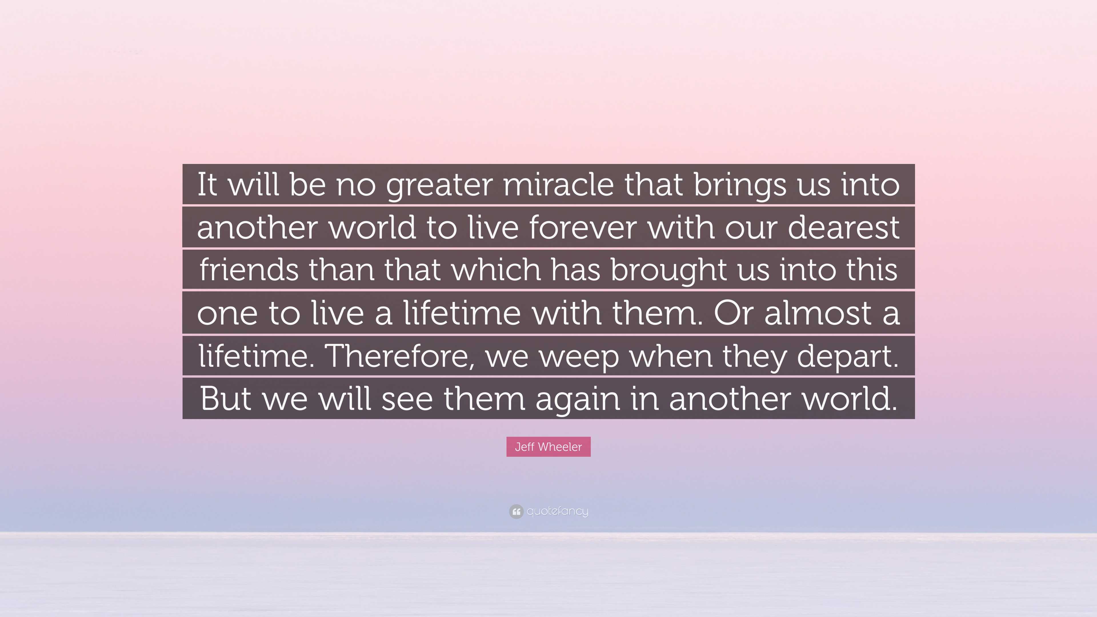 Jeff Wheeler Quote: “It will be no greater miracle that brings us into ...