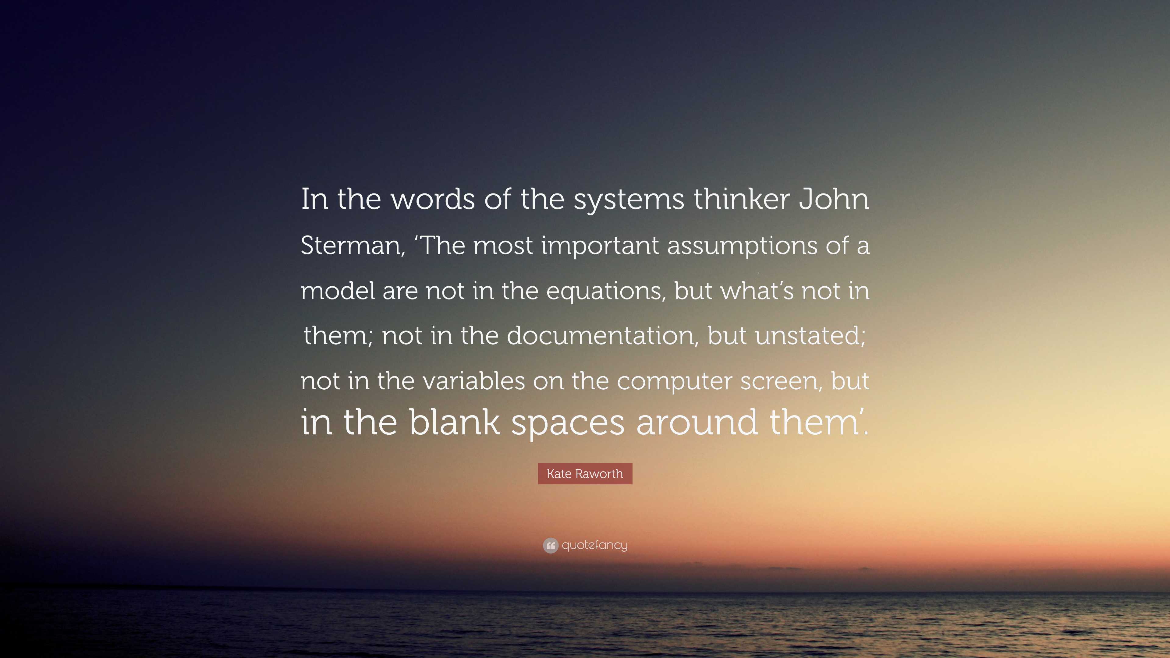 Kate Raworth Quote: “In the words of the systems thinker John Sterman ...