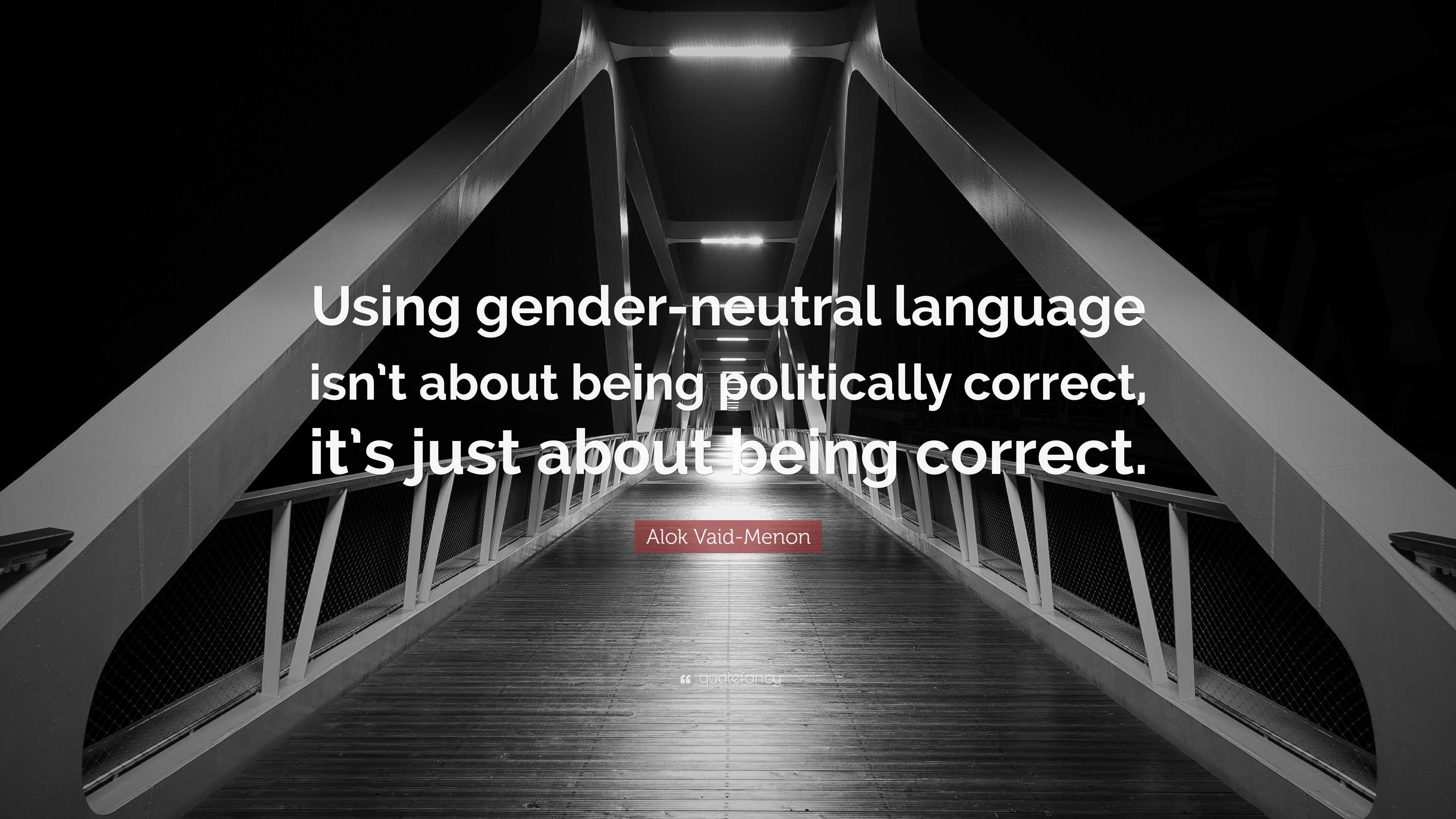 Alok Vaid-Menon Quote: “Using gender-neutral language isn’t about being ...