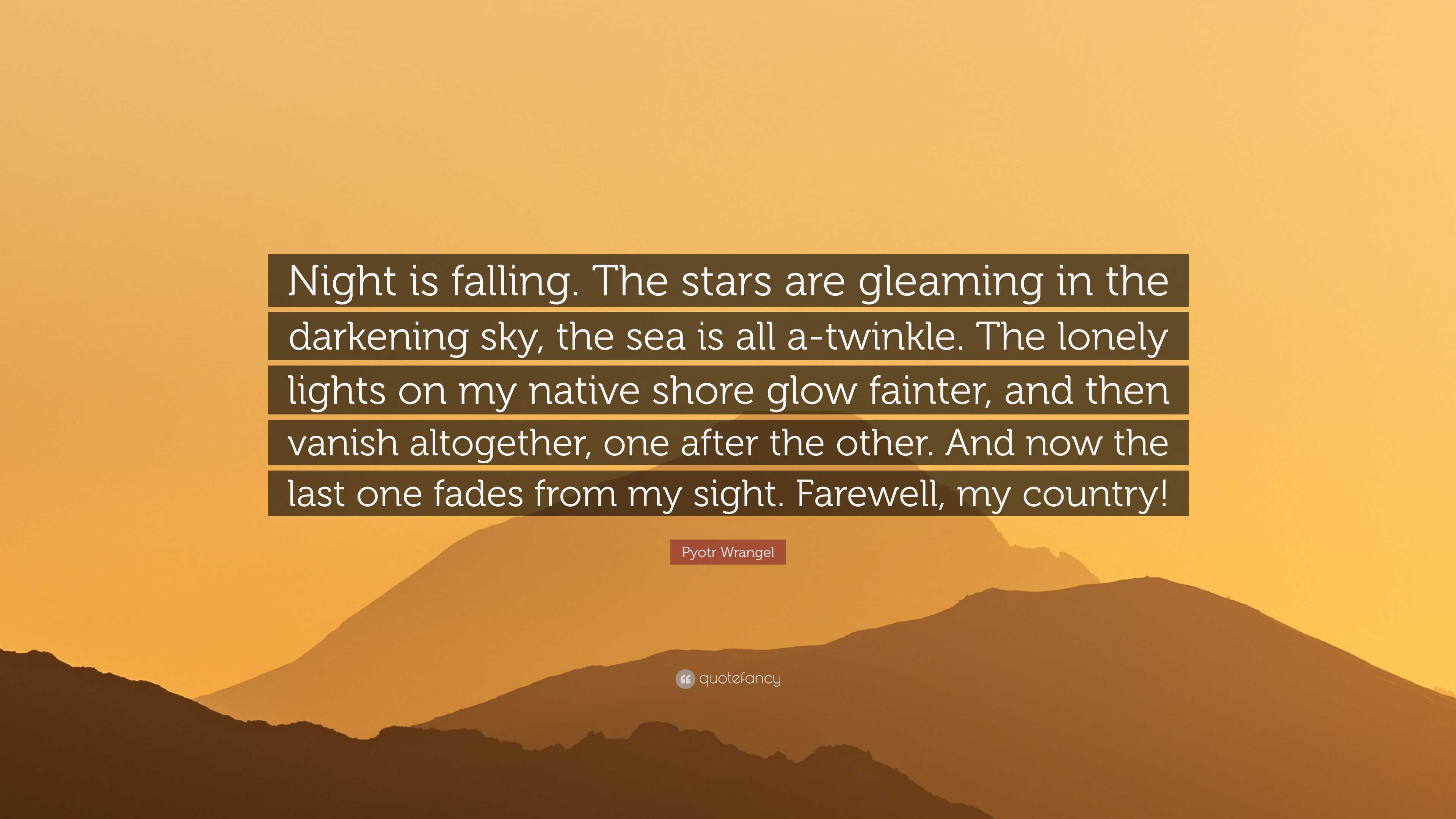 Pyotr Wrangel Quote: “Night is falling. The stars are gleaming in the ...