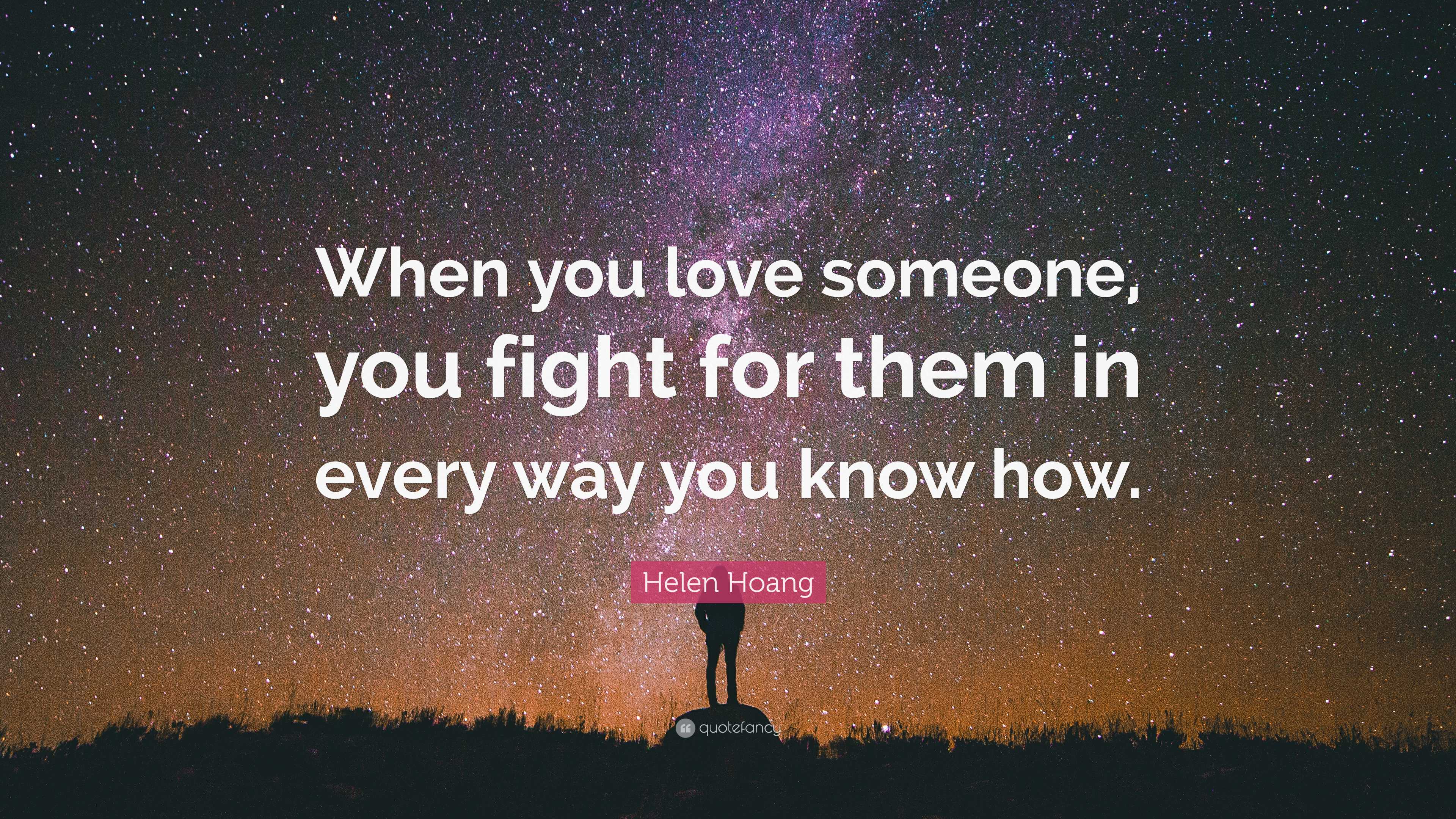 Helen Hoang Quote: “When you love someone, you fight for them in every ...