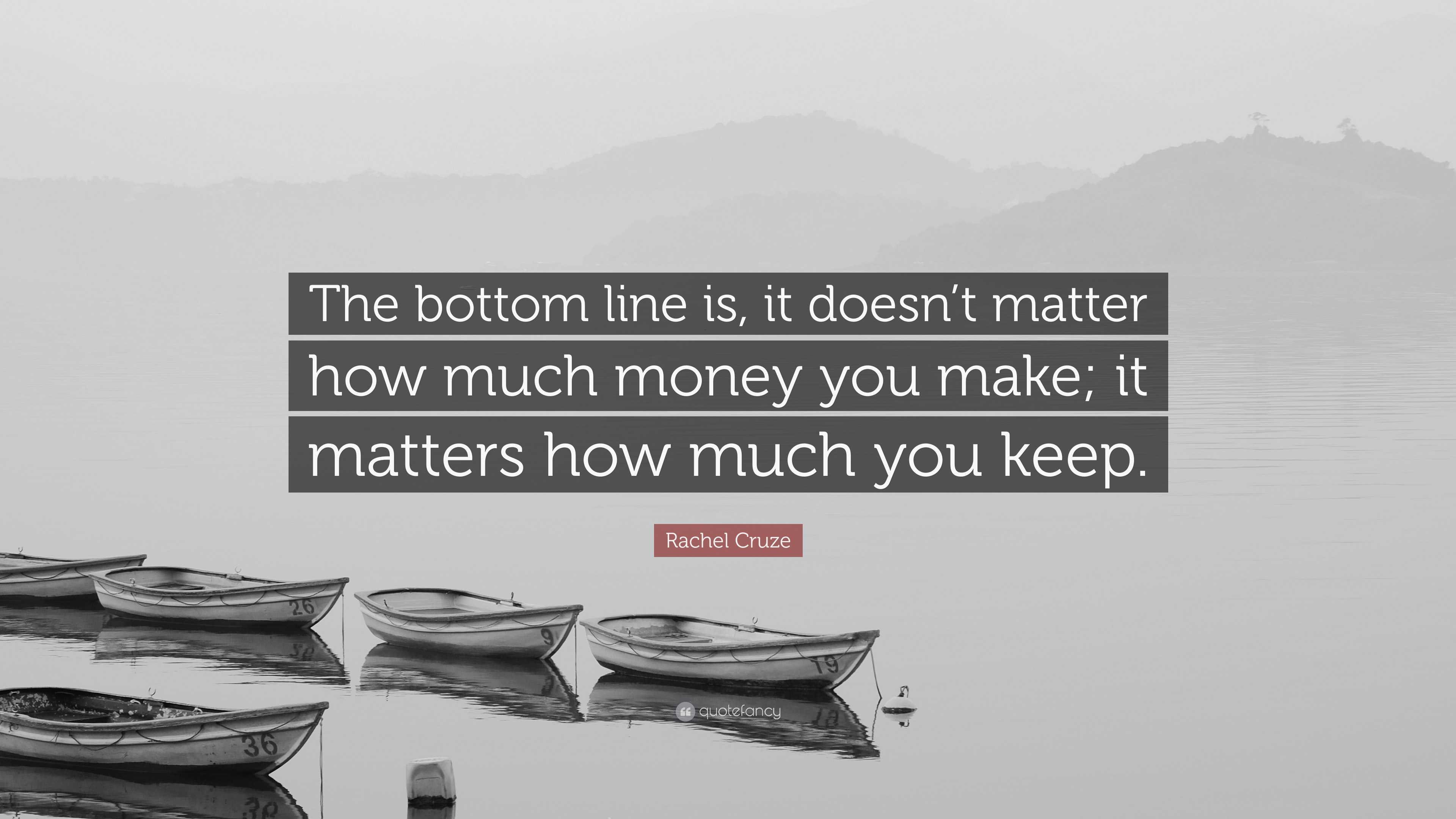 Rachel Cruze Quote: “The bottom line is, it doesn’t matter how much ...