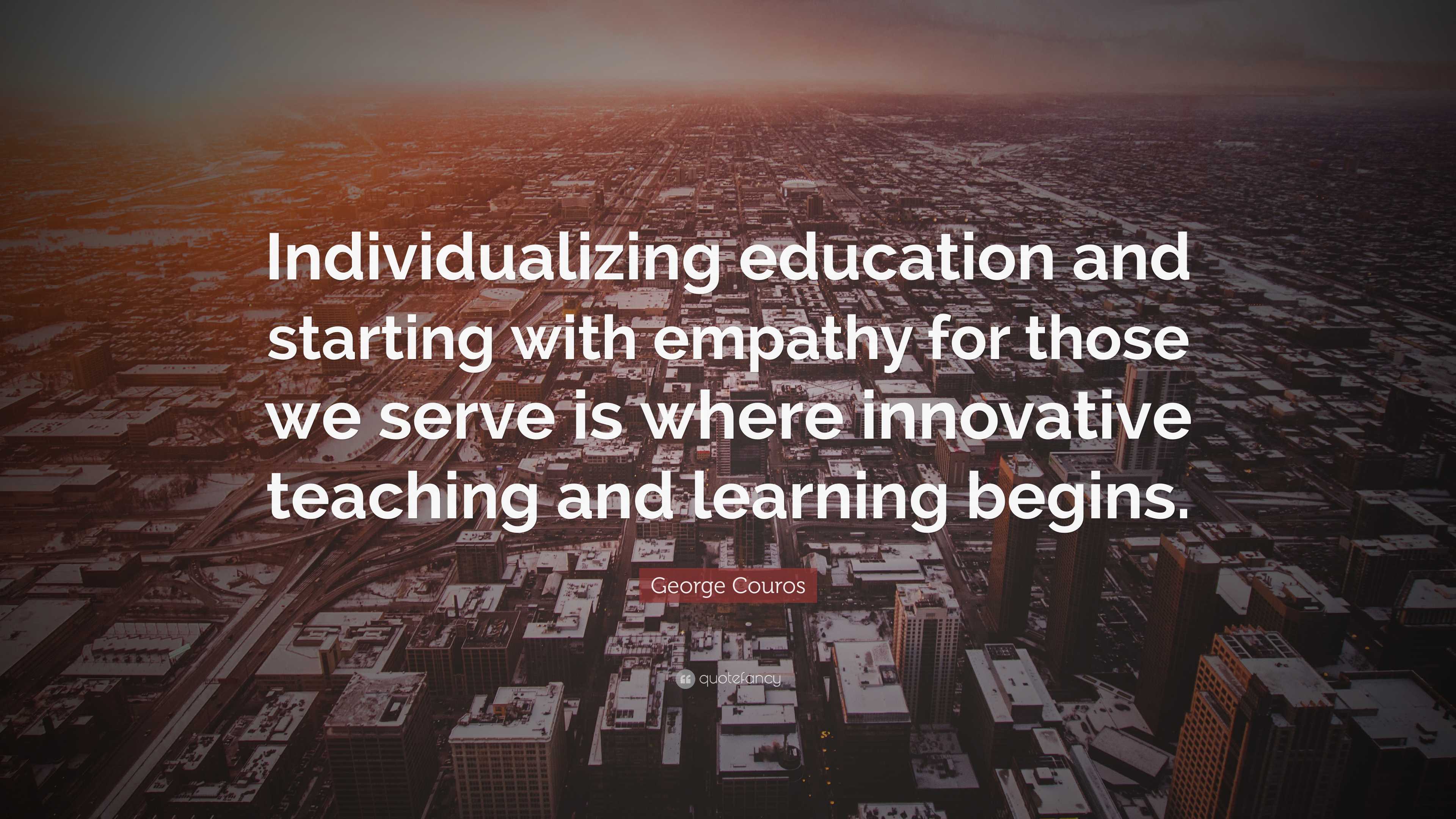 George Couros Quote: “Individualizing education and starting with ...