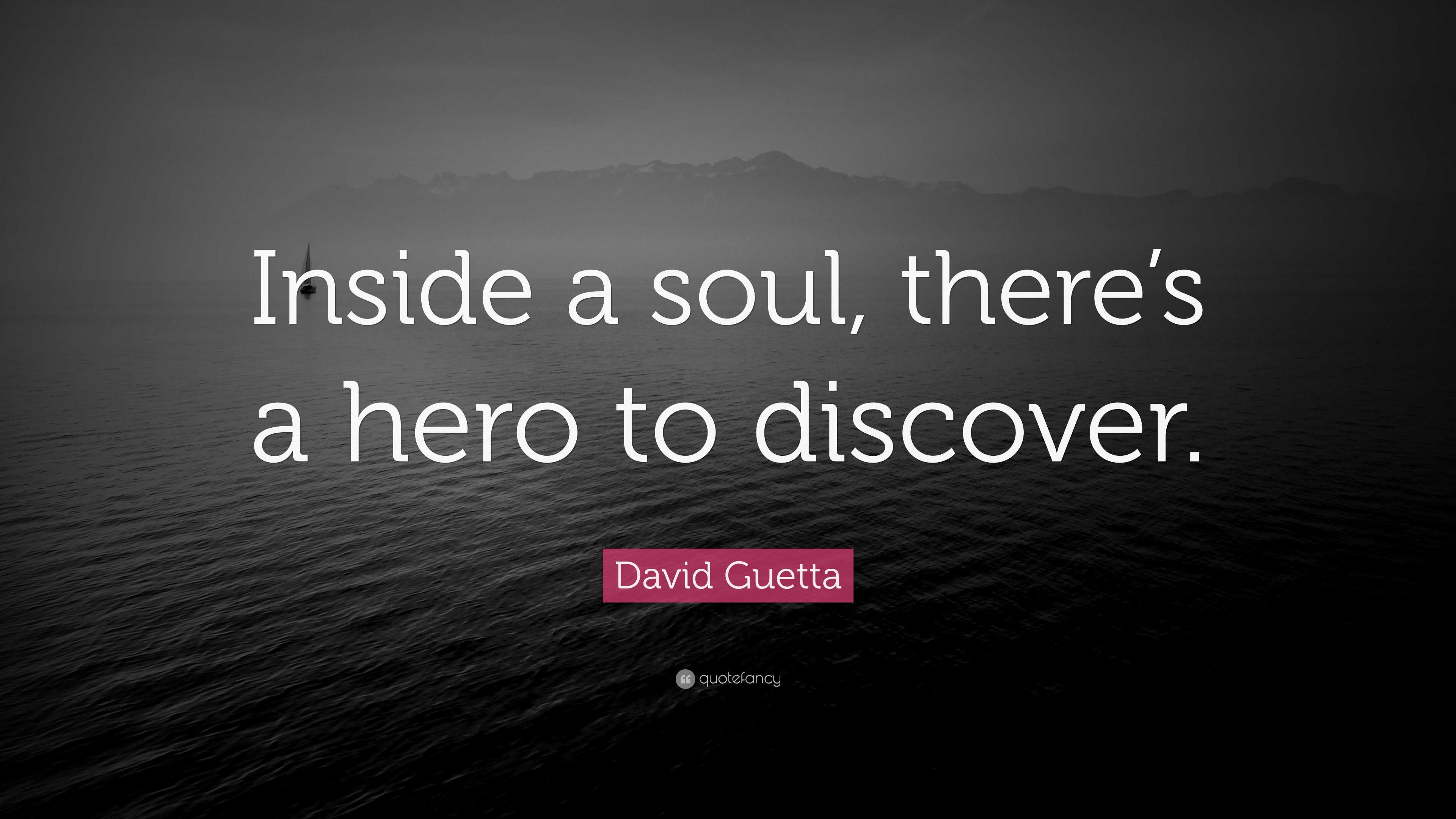 David Guetta Quote: “Inside a soul, there’s a hero to discover.”