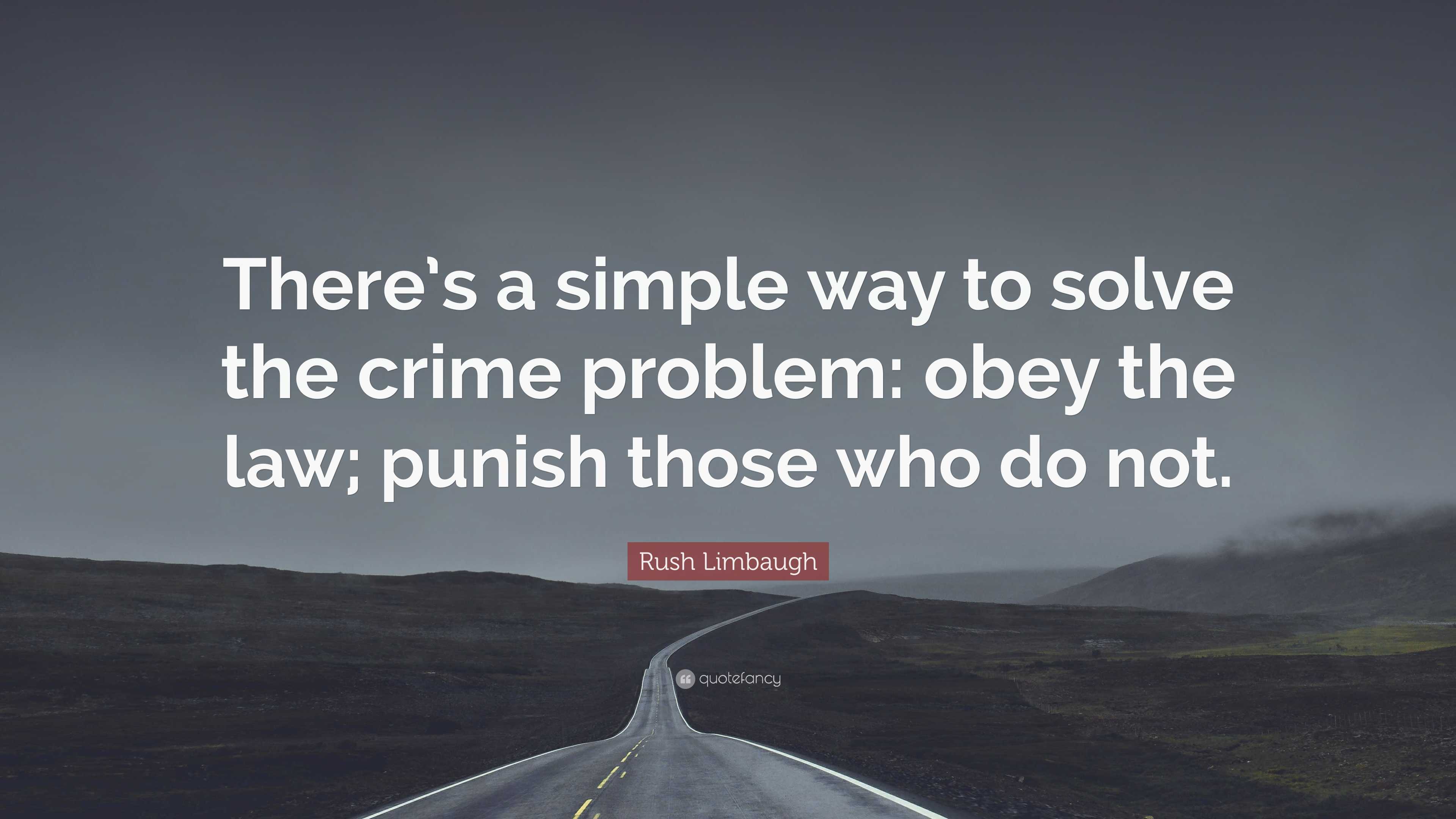 Rush Limbaugh Quote: “There’s a simple way to solve the crime problem ...
