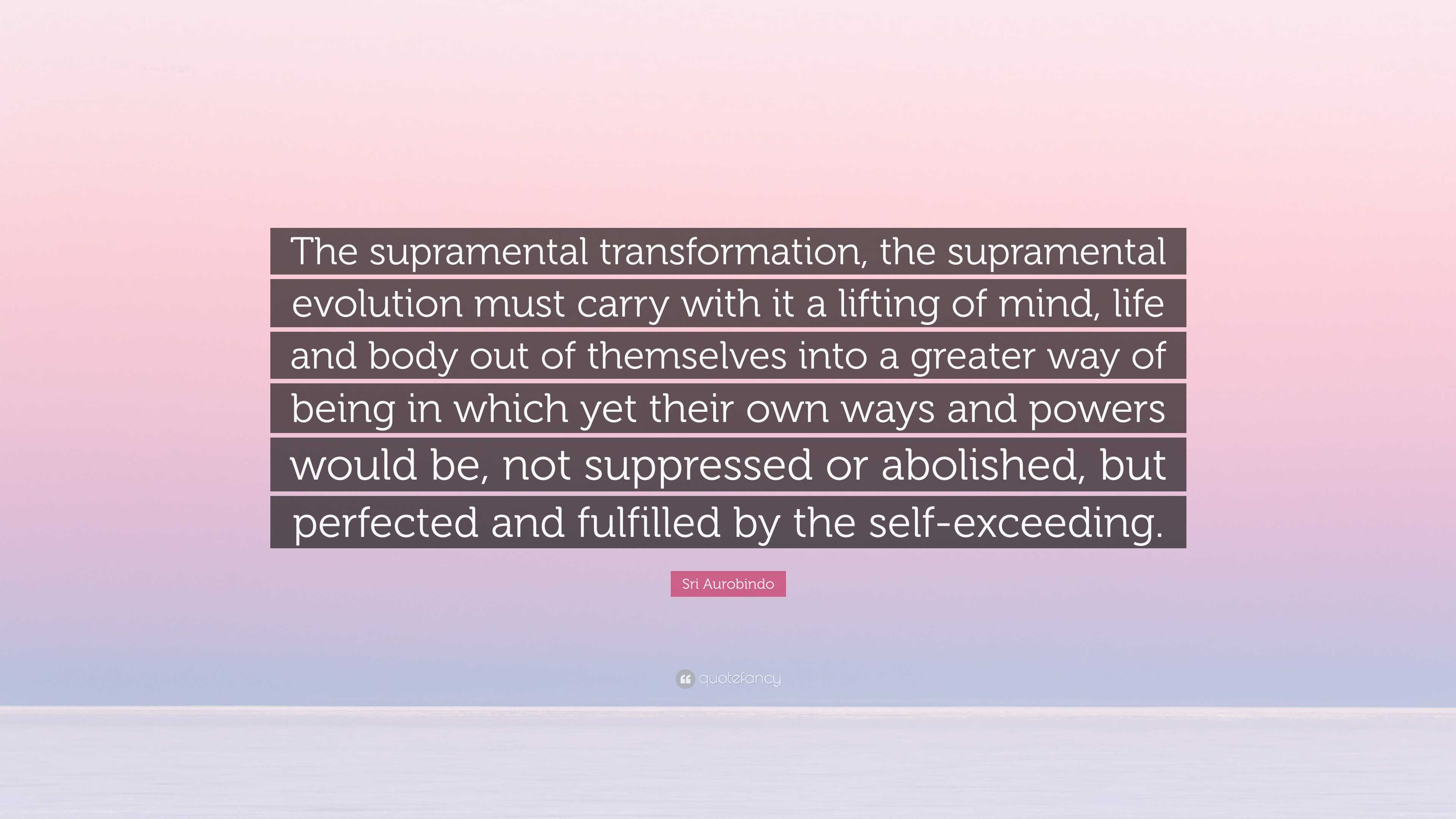 Sri Aurobindo Quote: “The supramental transformation, the supramental ...
