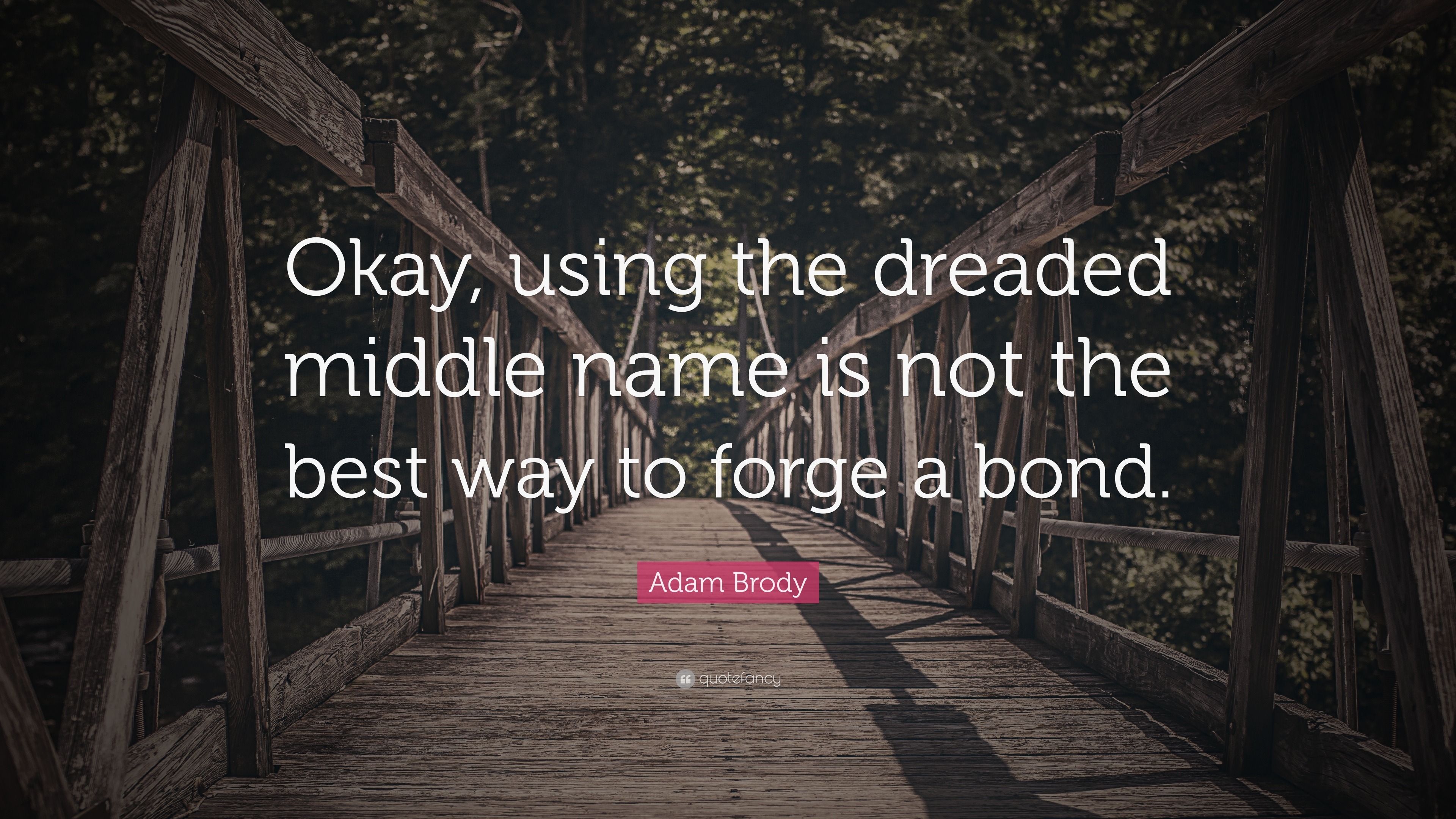 Adam Brody Quote: “Okay, using the dreaded middle name is not the best ...