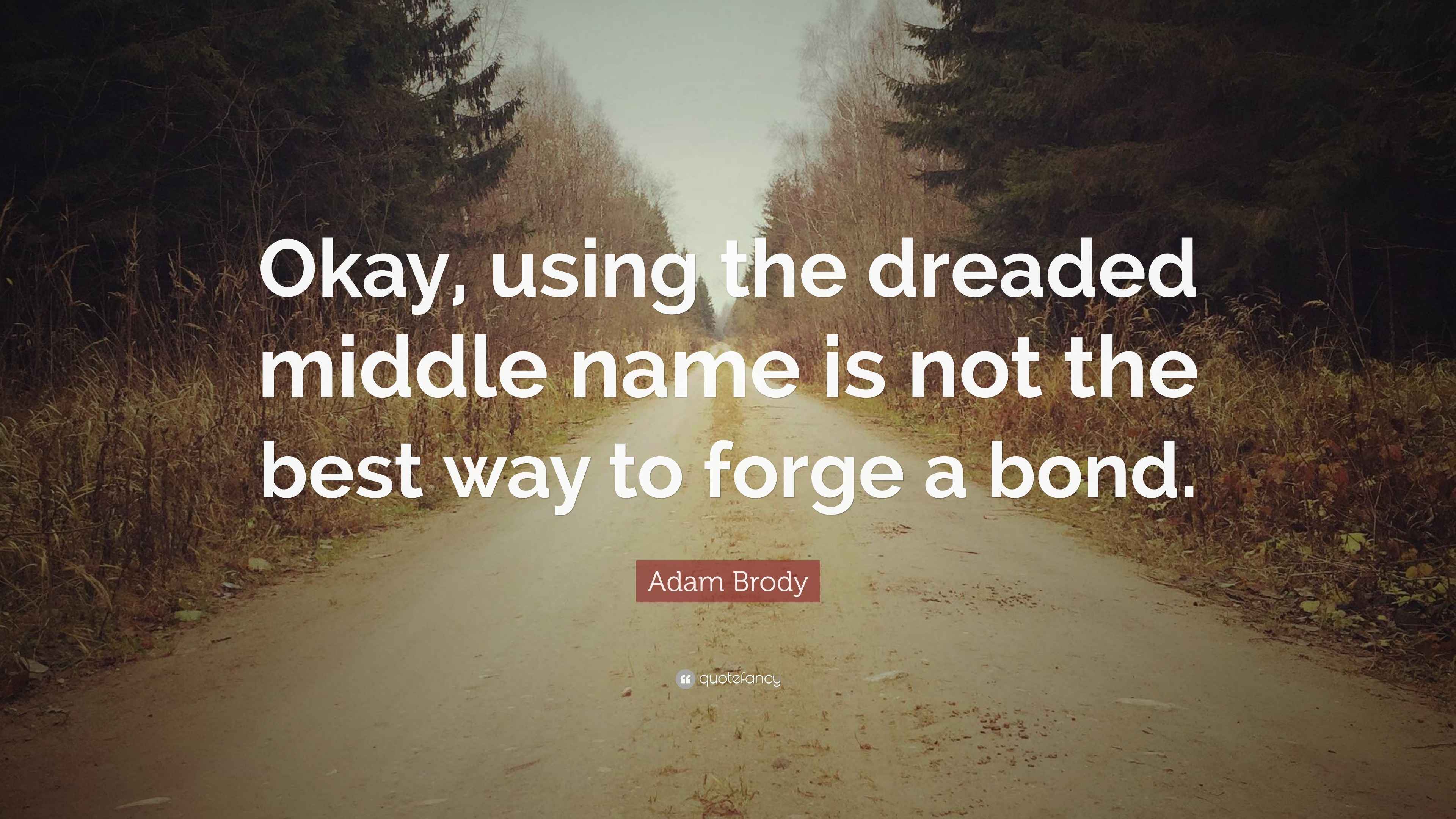 Adam Brody Quote: “Okay, using the dreaded middle name is not the best ...