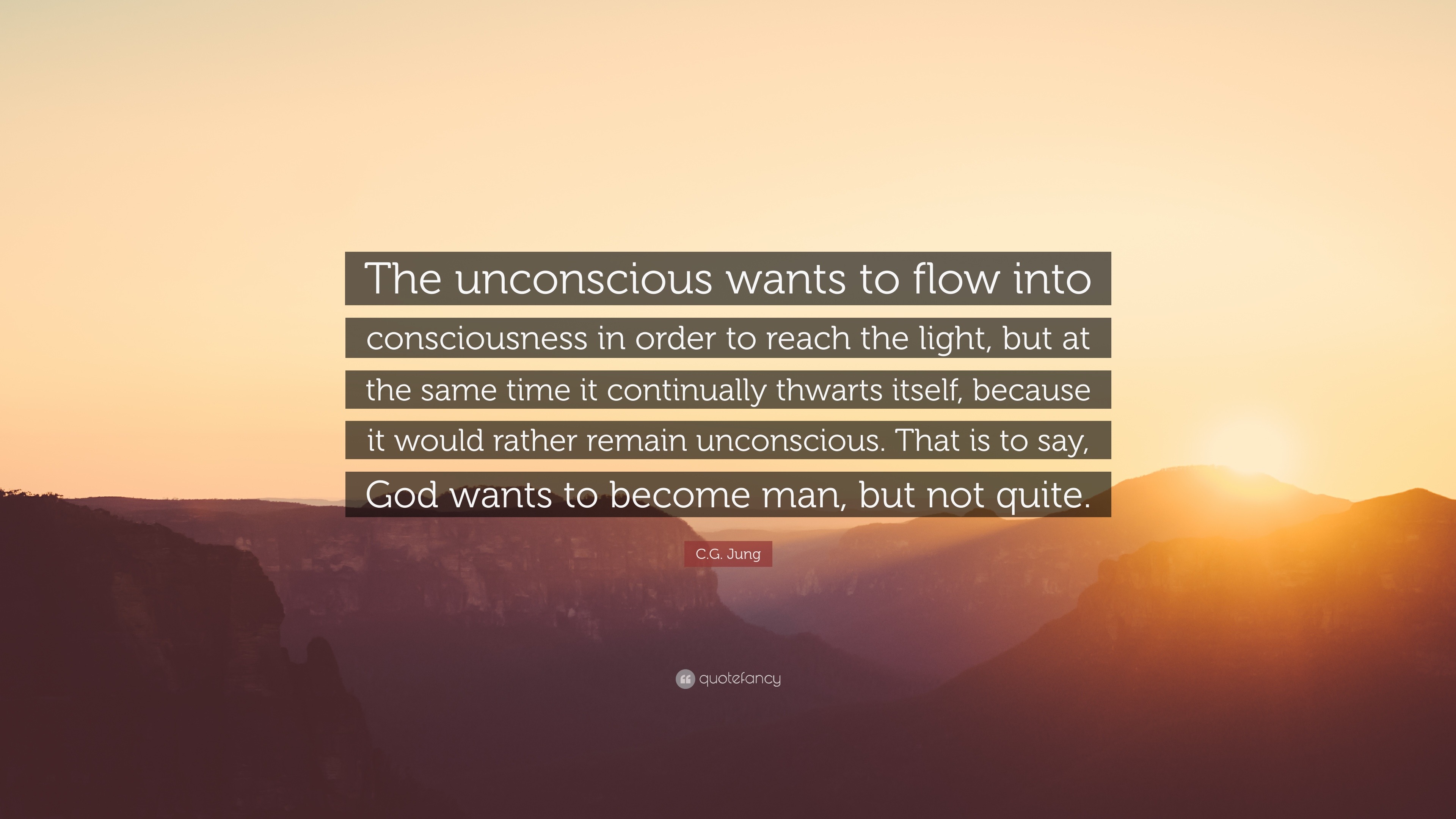 C.G. Jung Quote: “The unconscious wants to flow into consciousness in ...